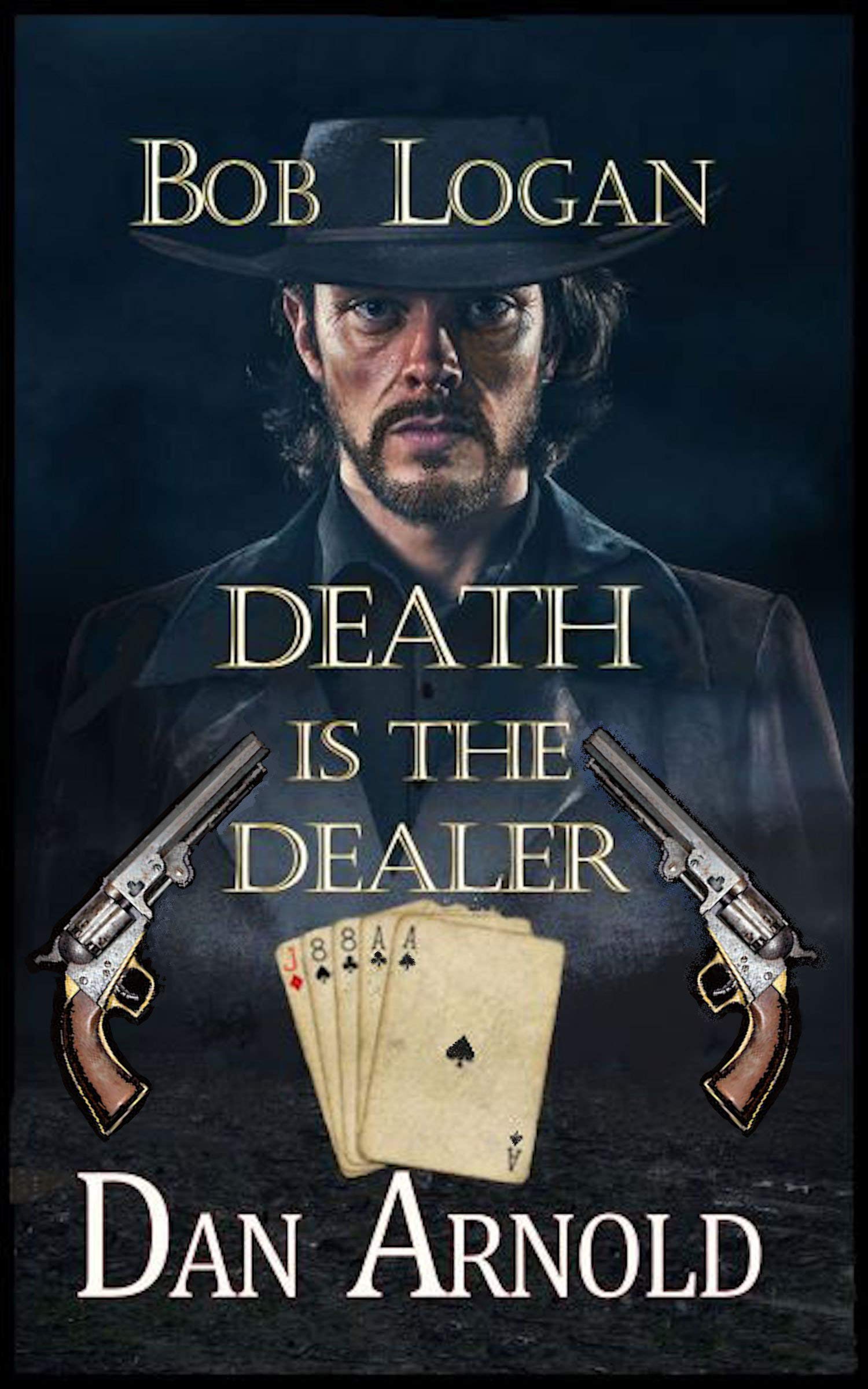 Bob Logan - Death Is The Dealer by Dan Arnold | Goodreads