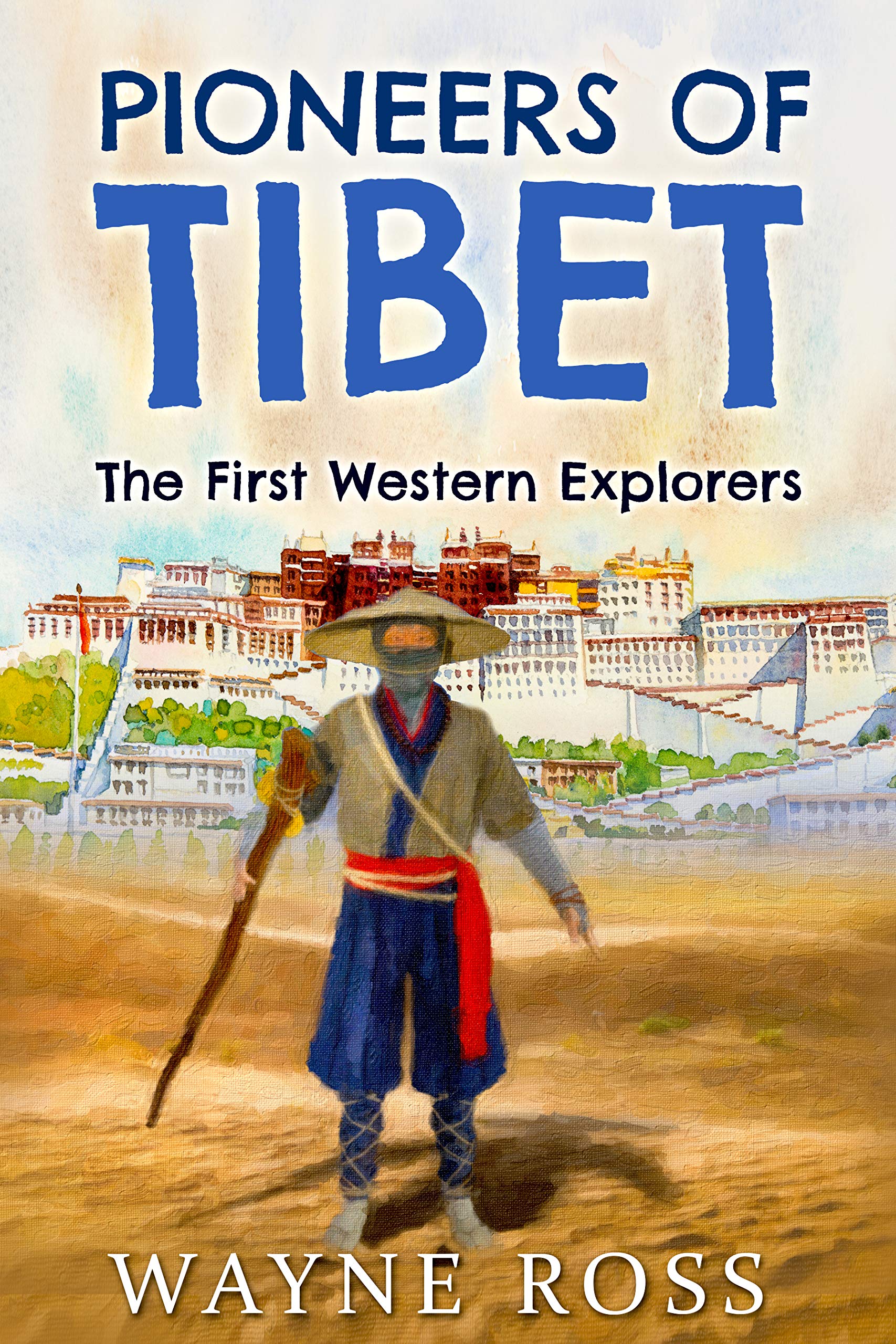 Pioneers of Tibet: The First Western Explorers by Wayne Ross | Goodreads