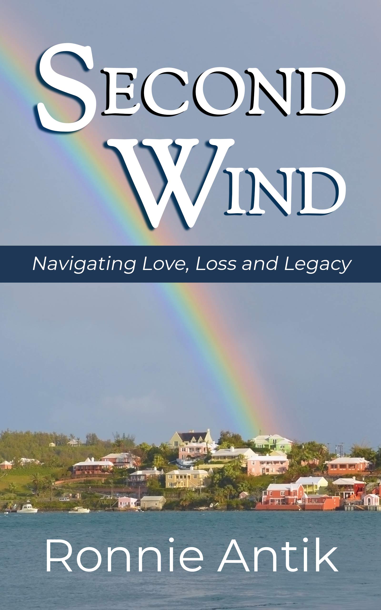 SECOND WIND: Navigating Love, Loss and Legacy by Ronnie Antik | Goodreads