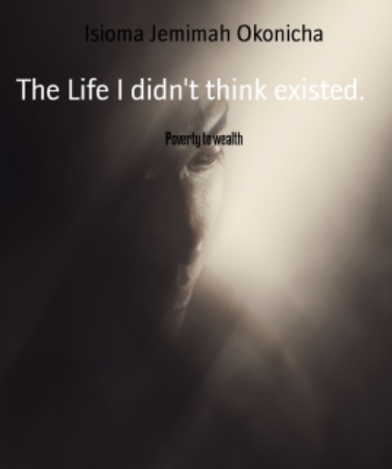 The life I didn't think existed by Isioma Jemimah Okonicha | Goodreads