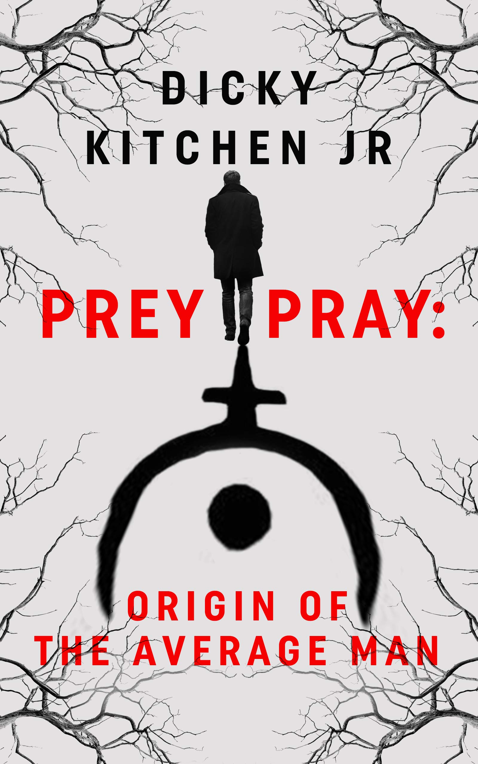 Prey/Pray: Origin of The Average Man by Dicky Kitchen Jr. | Goodreads
