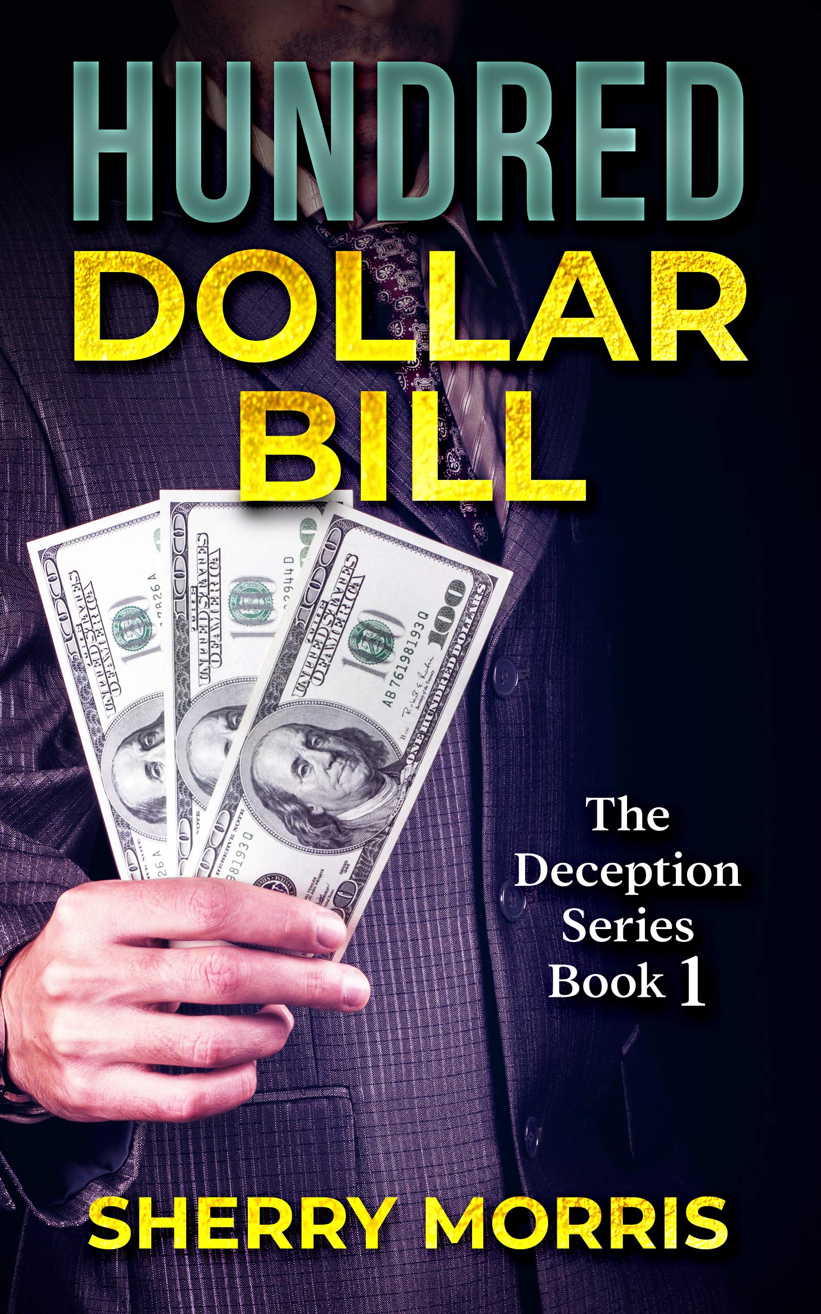 Hundred Dollar Bill: A 1940's Romantic Suspense Novel by Sherry Morris ...