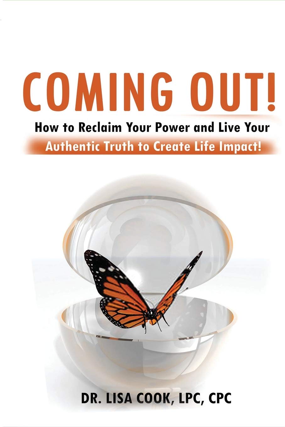 Coming Out: How to Reclaim Your Power and Live Your Authentic Truth to Create Life Impact! by Dr ...