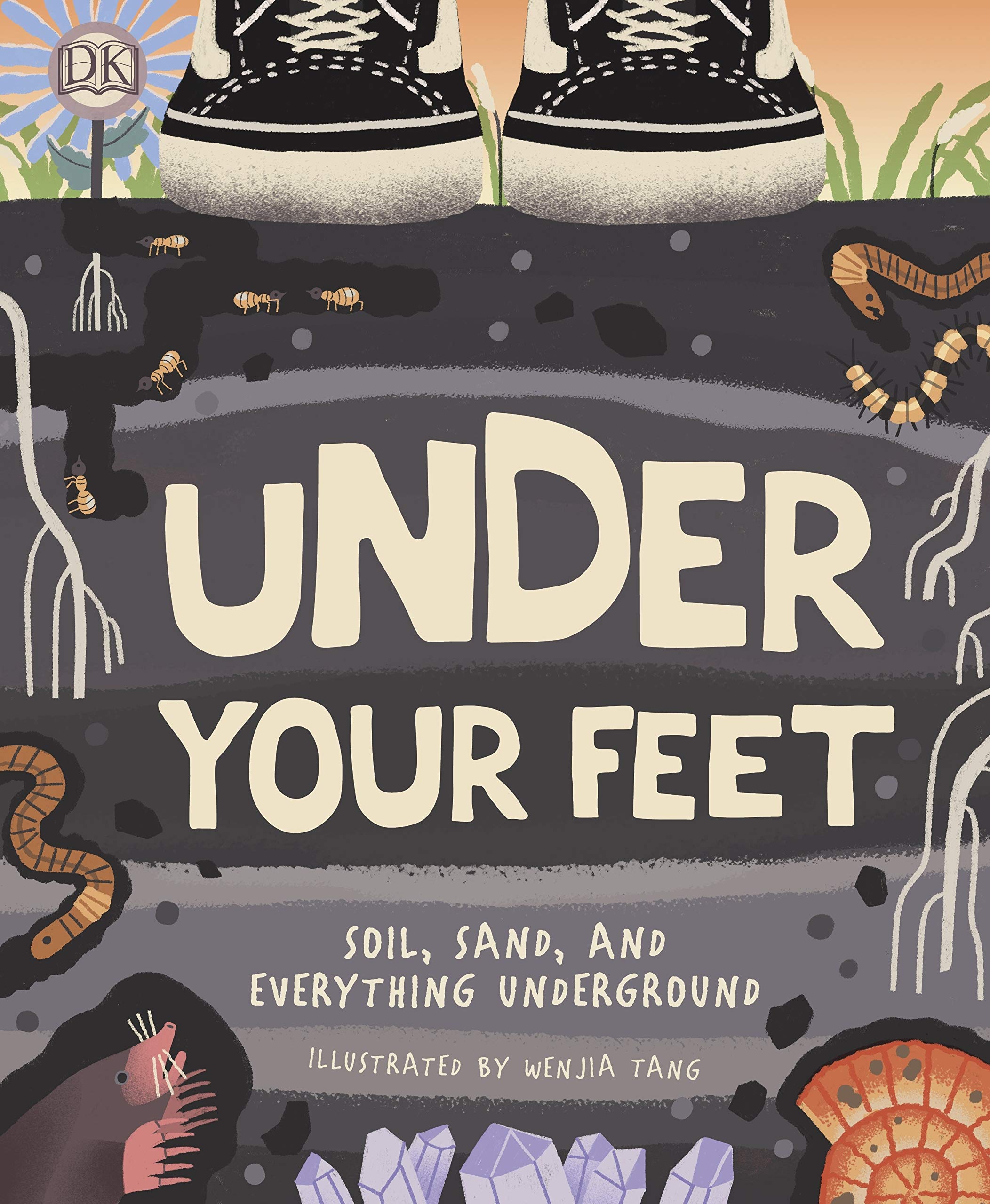 Under Your Feet... Soil, Sand and Everything Underground by Wenjia Tang ...