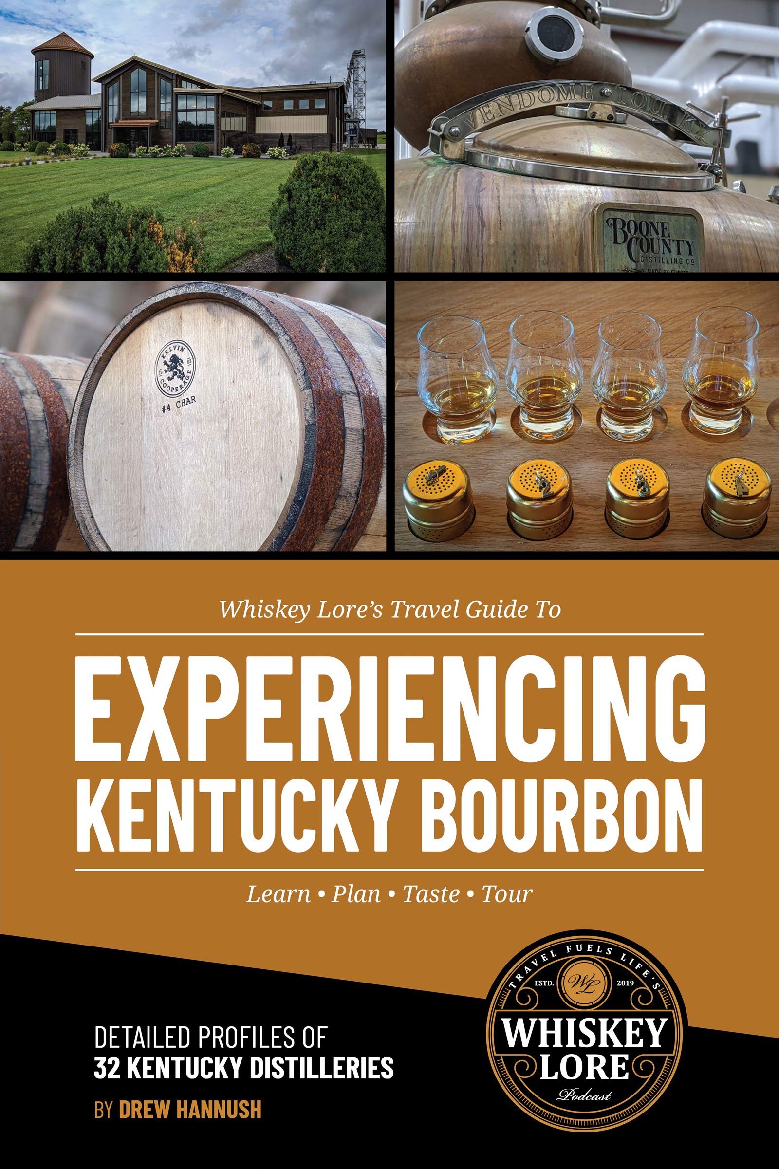 Whiskey Lore's Travel Guide to Experiencing Kentucky Bourbon: Learn ...