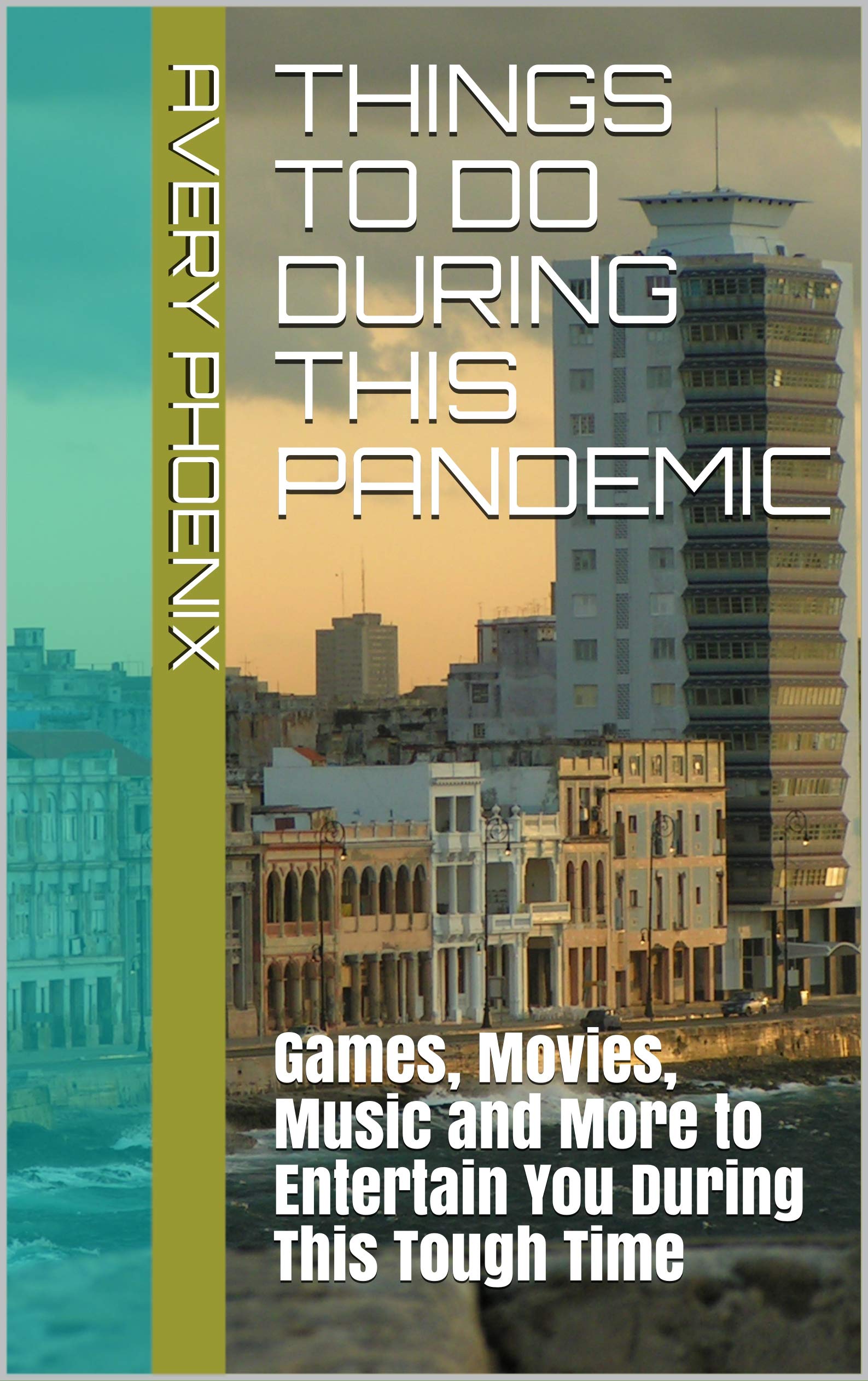 Things to Do During This Pandemic: Games, Movies, Music and More to ...