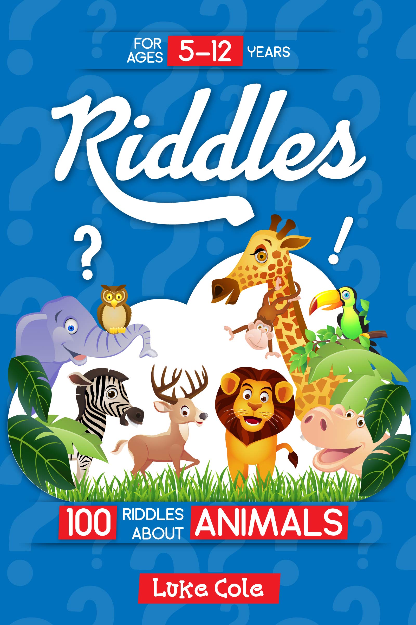 Riddles: 100 riddles about Animals: Riddles For Kids - Animals Edition ...
