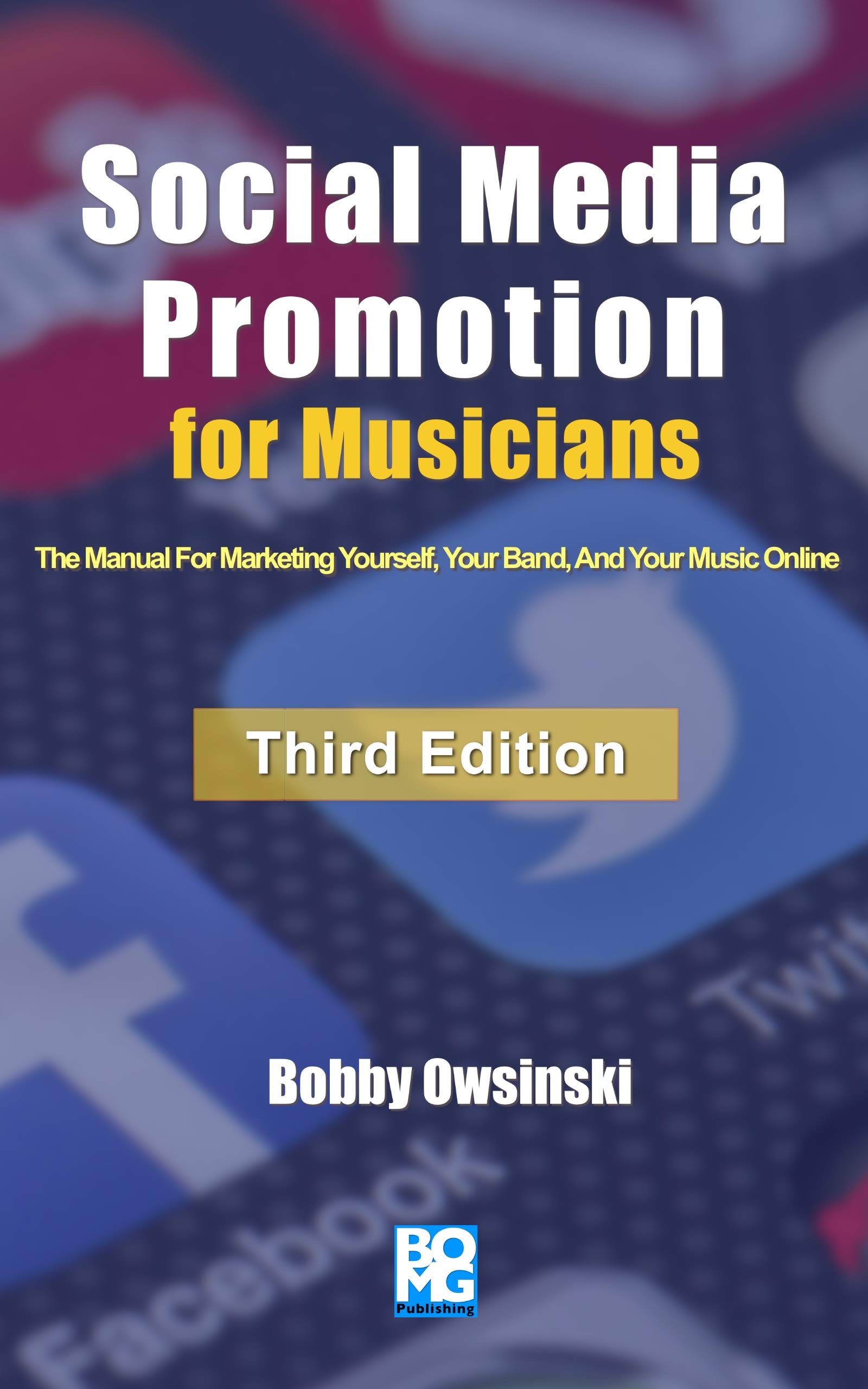 Social Media Promotion for Musicians: The Manual for Marketing Yourself, Your Band, and Your ...
