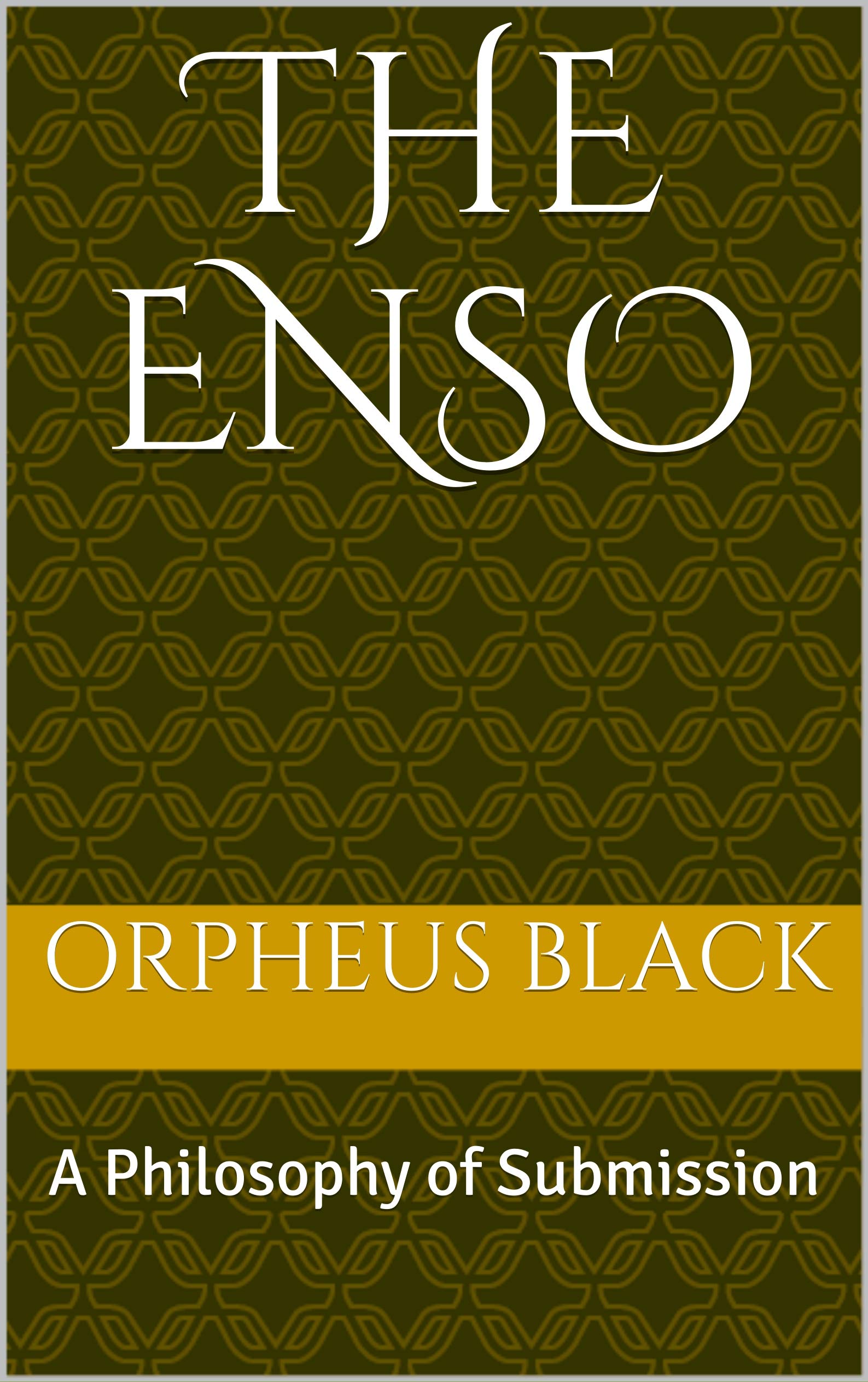 The Enso: A Philosophy of Submission by Orpheus Black | Goodreads