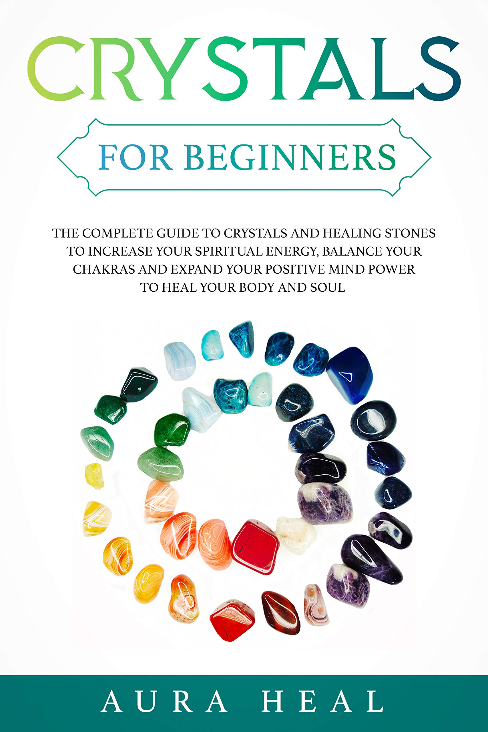 Crystals for Beginners: The Complete Guide to Crystals and Healing ...