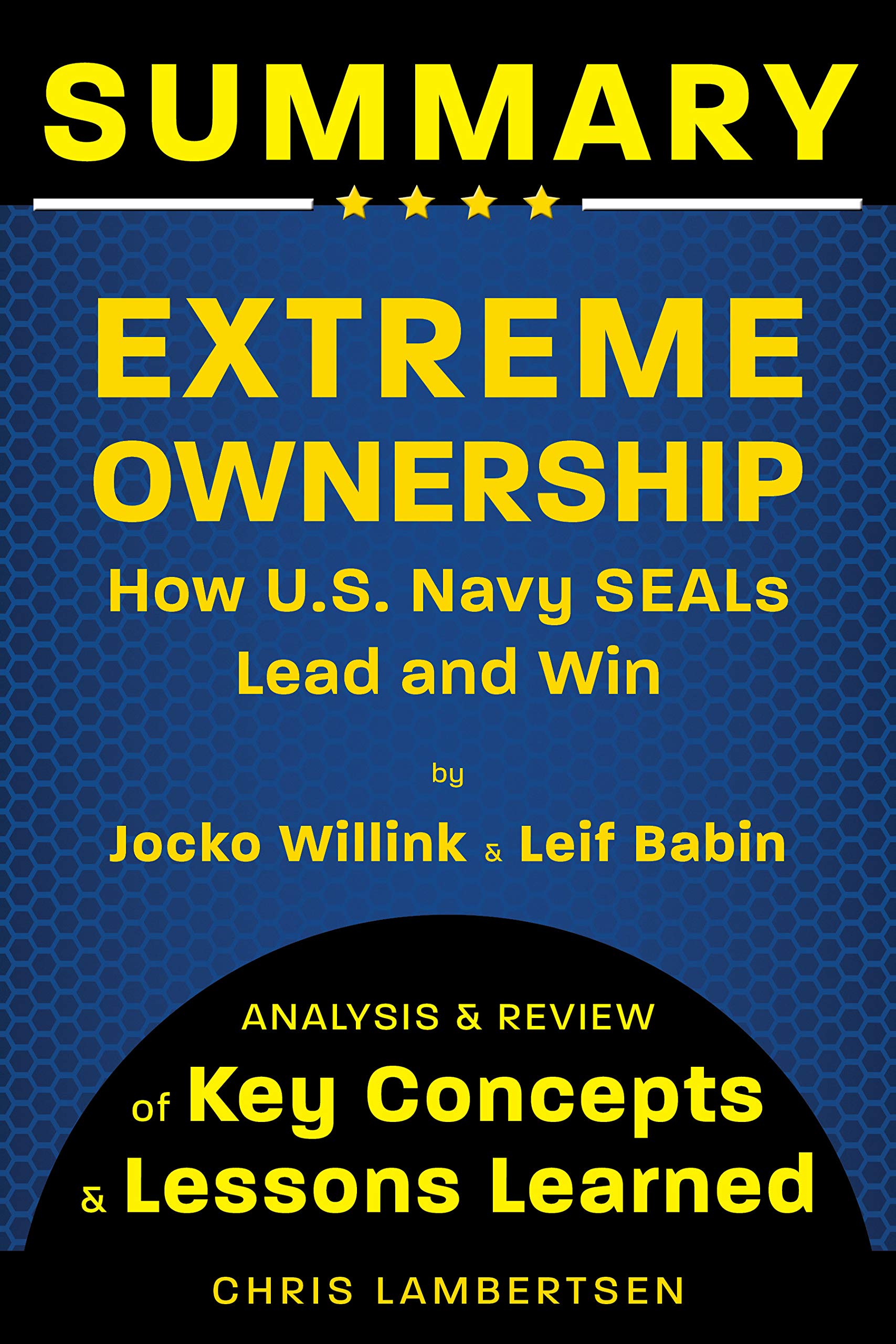 Summary of Extreme Ownership: How US Navy SEALs Lead and Win (Analysis ...