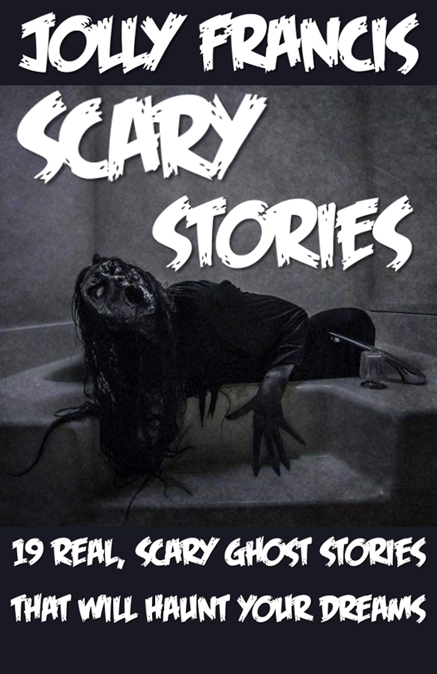 Scary Stories: 19 Real, Scary Ghost Stories That Will Haunt Your Dreams ...