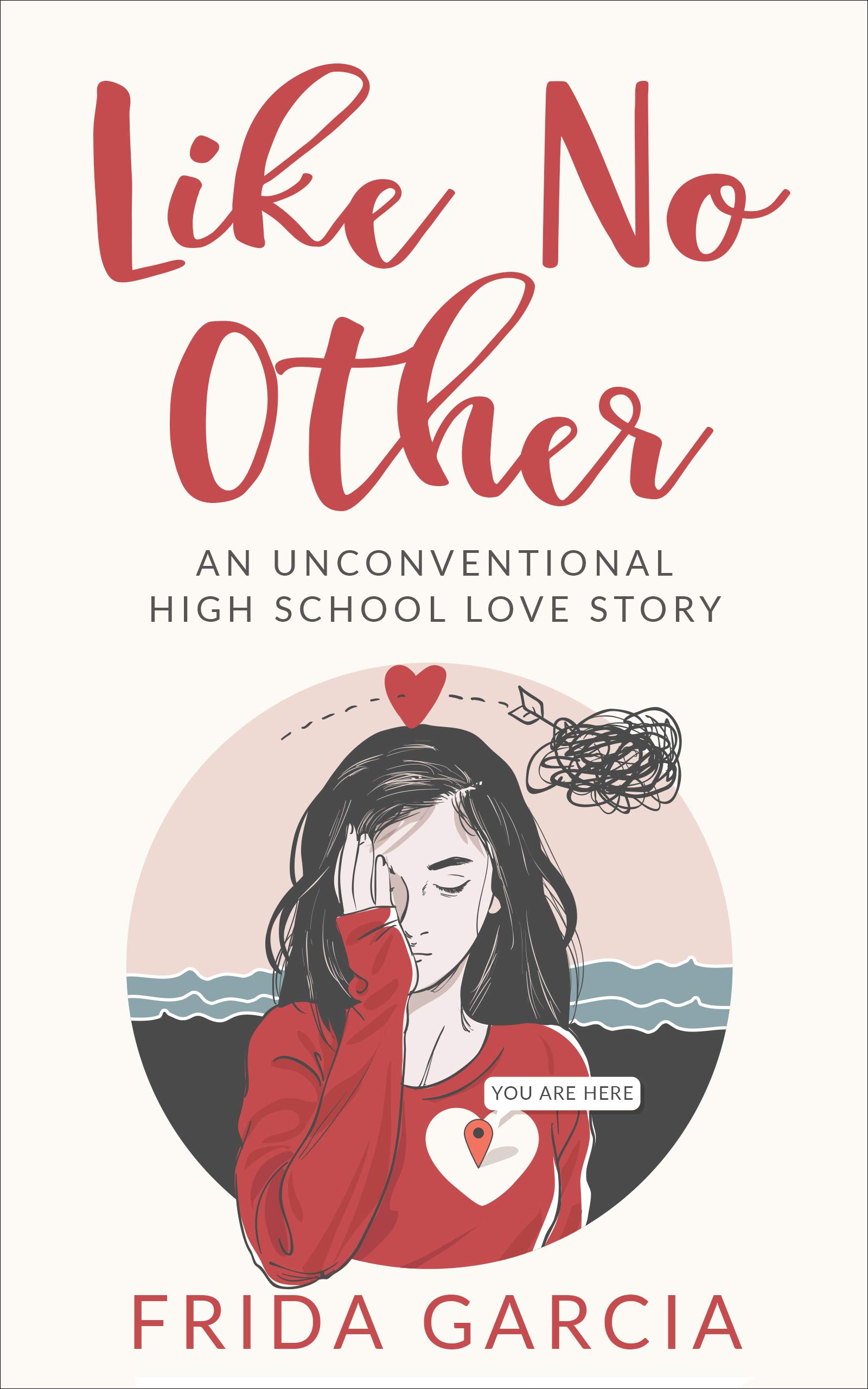 Like No Other: An Unconventional High School Love Story by Frida Garcia ...