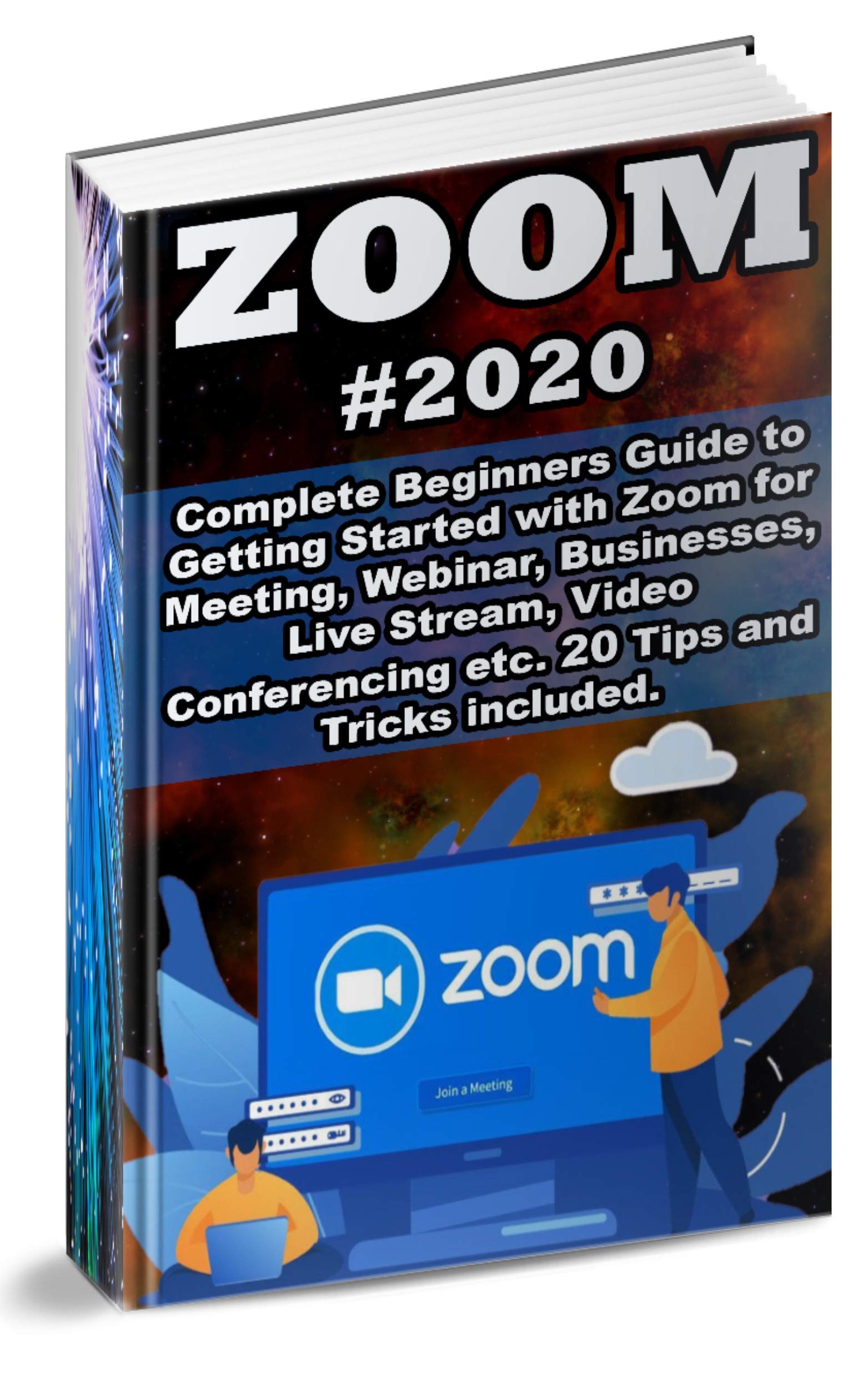 Zoom: 2021 Complete Beginners Guide to Getting Started with Zoom for ...