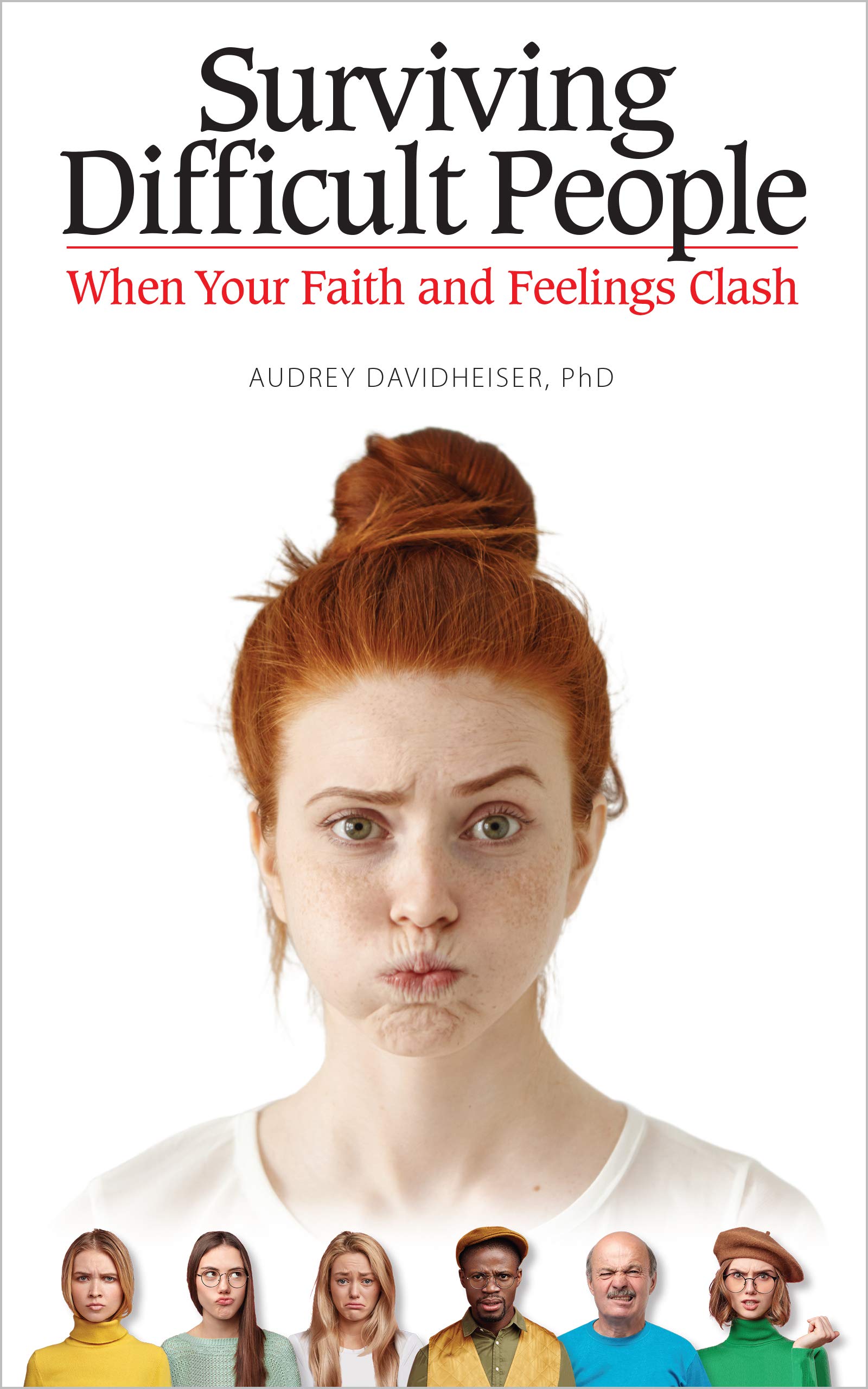 Surviving Difficult People: When Your Faith and Feelings Clash by ...