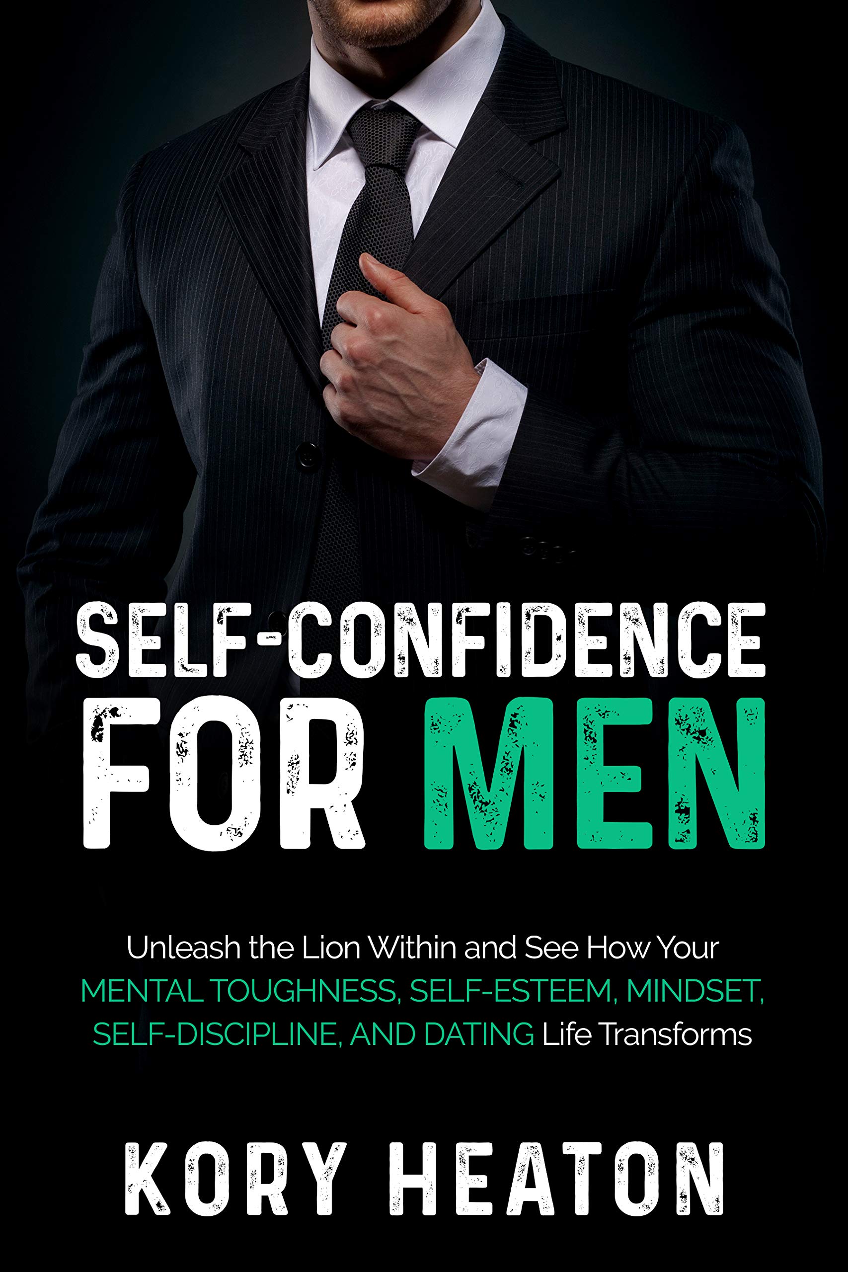 Self-Confidence for Men: Unleash the Lion within and See How Your ...