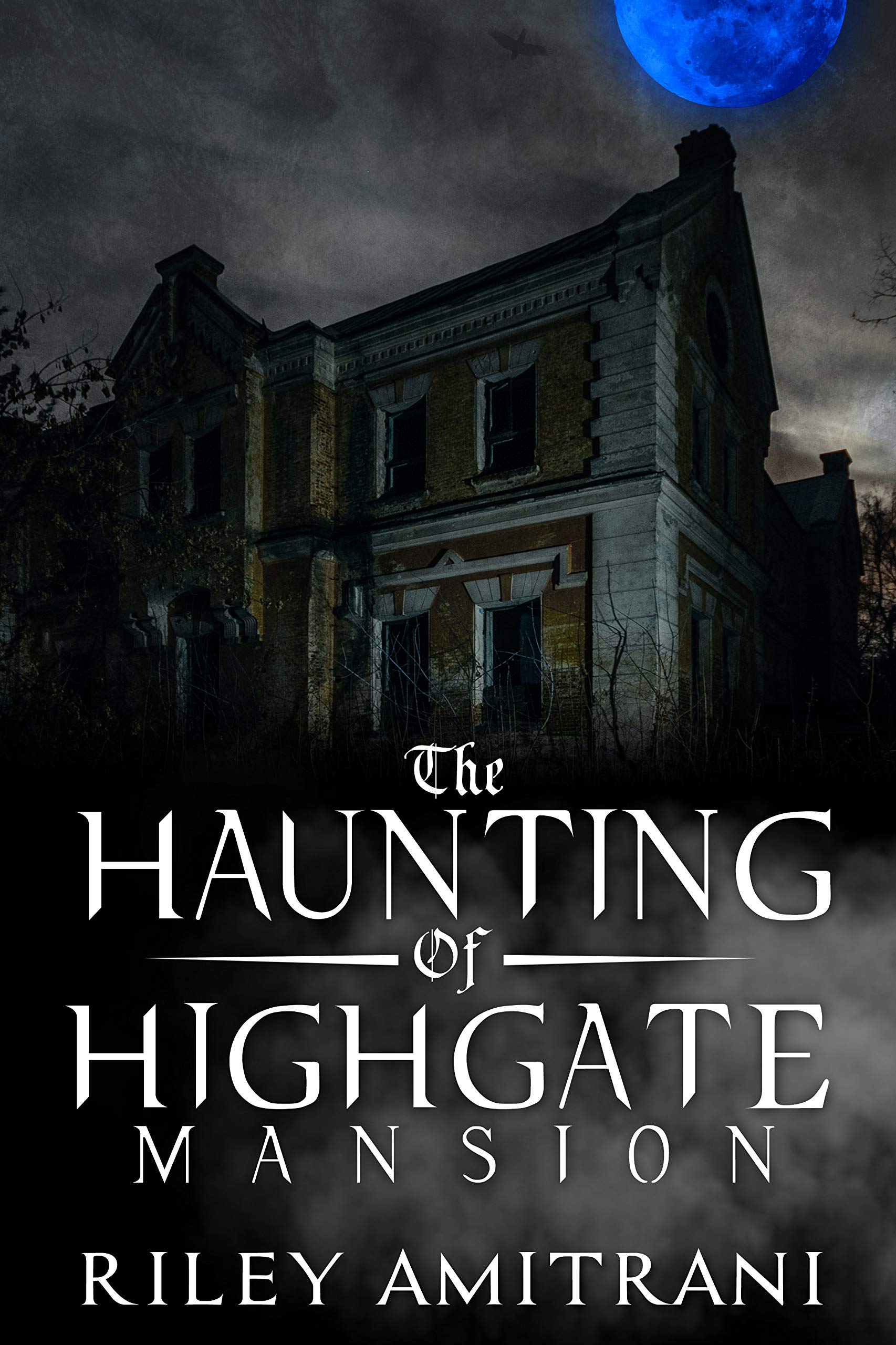 The Haunting of Highgate Mansion by Riley Amitrani | Goodreads