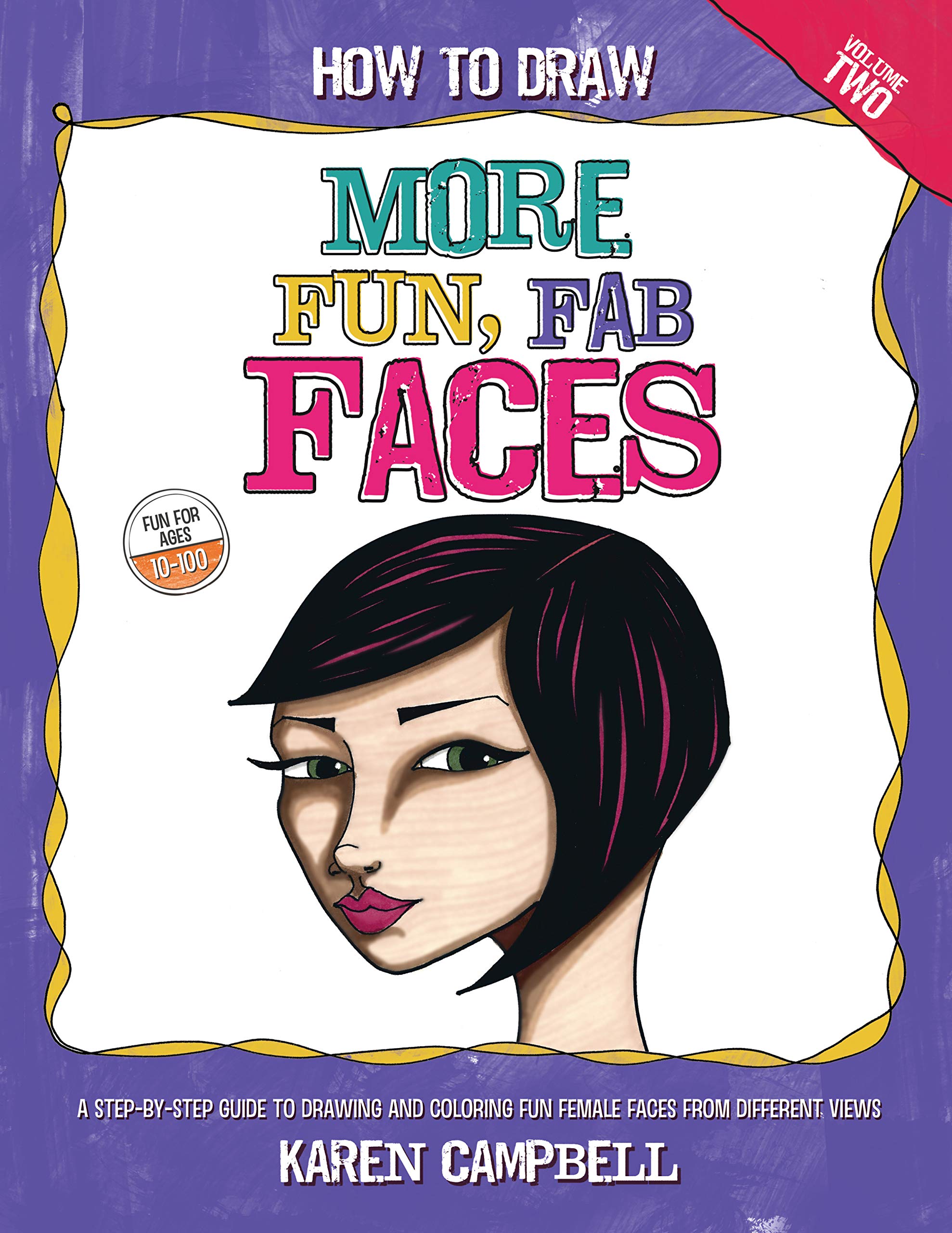 How to Draw MORE Fun, Fab Faces: A comprehensive, step-by-step guide to ...