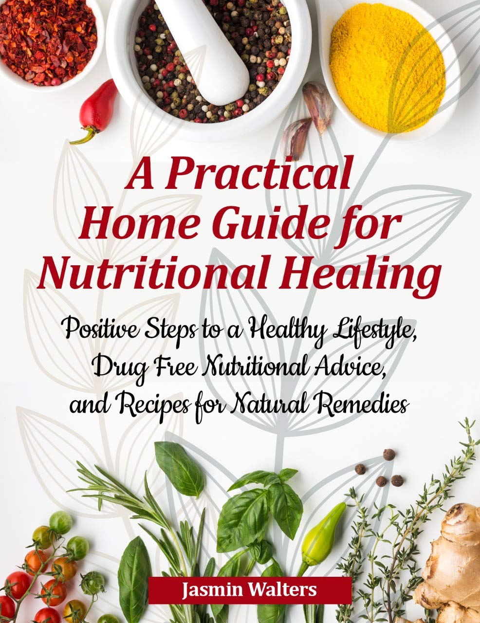 A Practical Home Guide for Nutritional Healing: Positive Steps to a ...