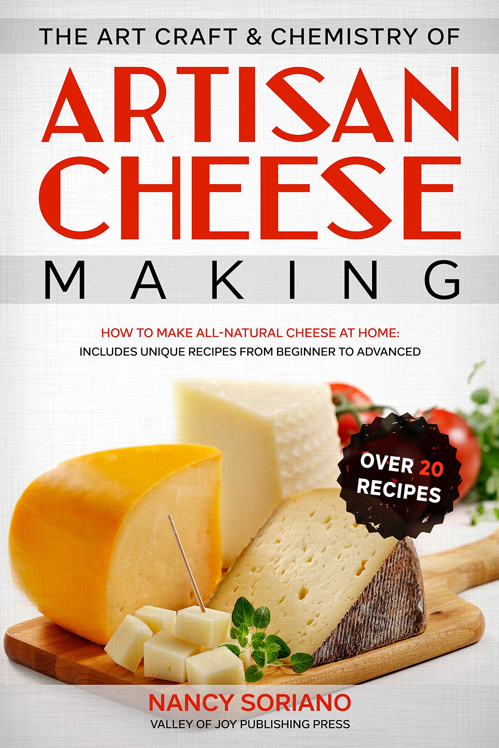 The Art, Craft & Chemistry of Artisan Cheese Making: How to Make All ...