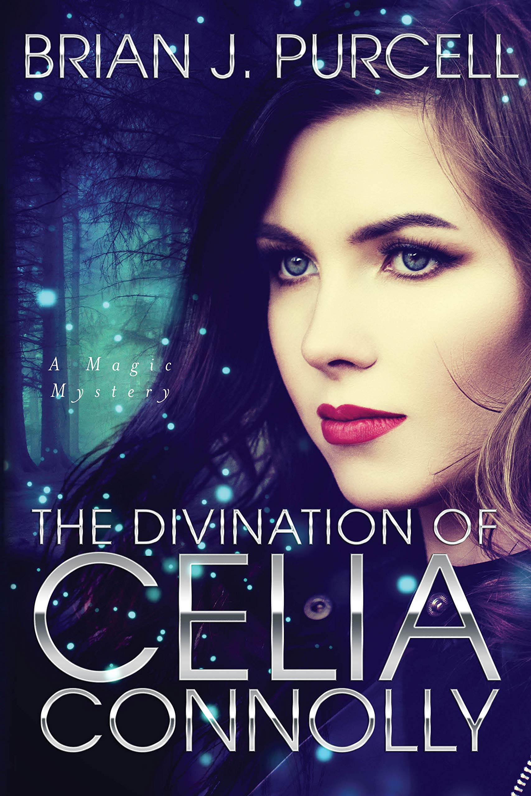The Divination of Celia Connolly: A Magic Mystery by Brian J. Purcell ...