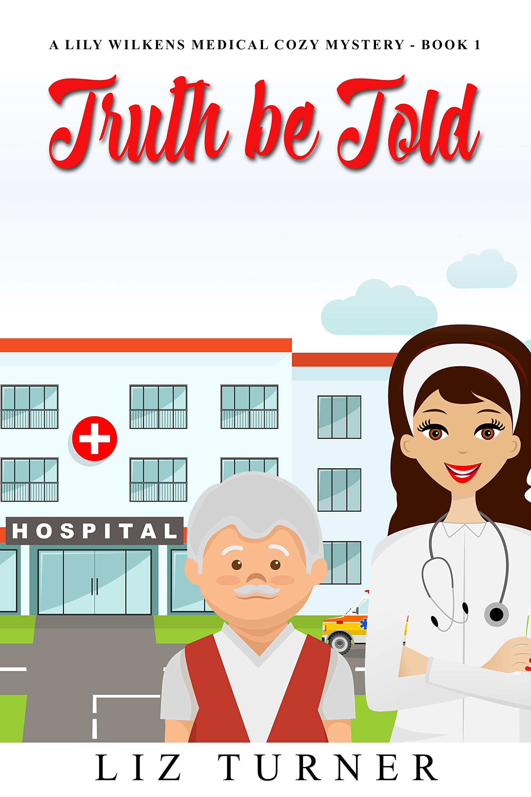 Truth be Told: A Lily Wilkens Medical Cozy Mystery - Book 1 by Liz ...