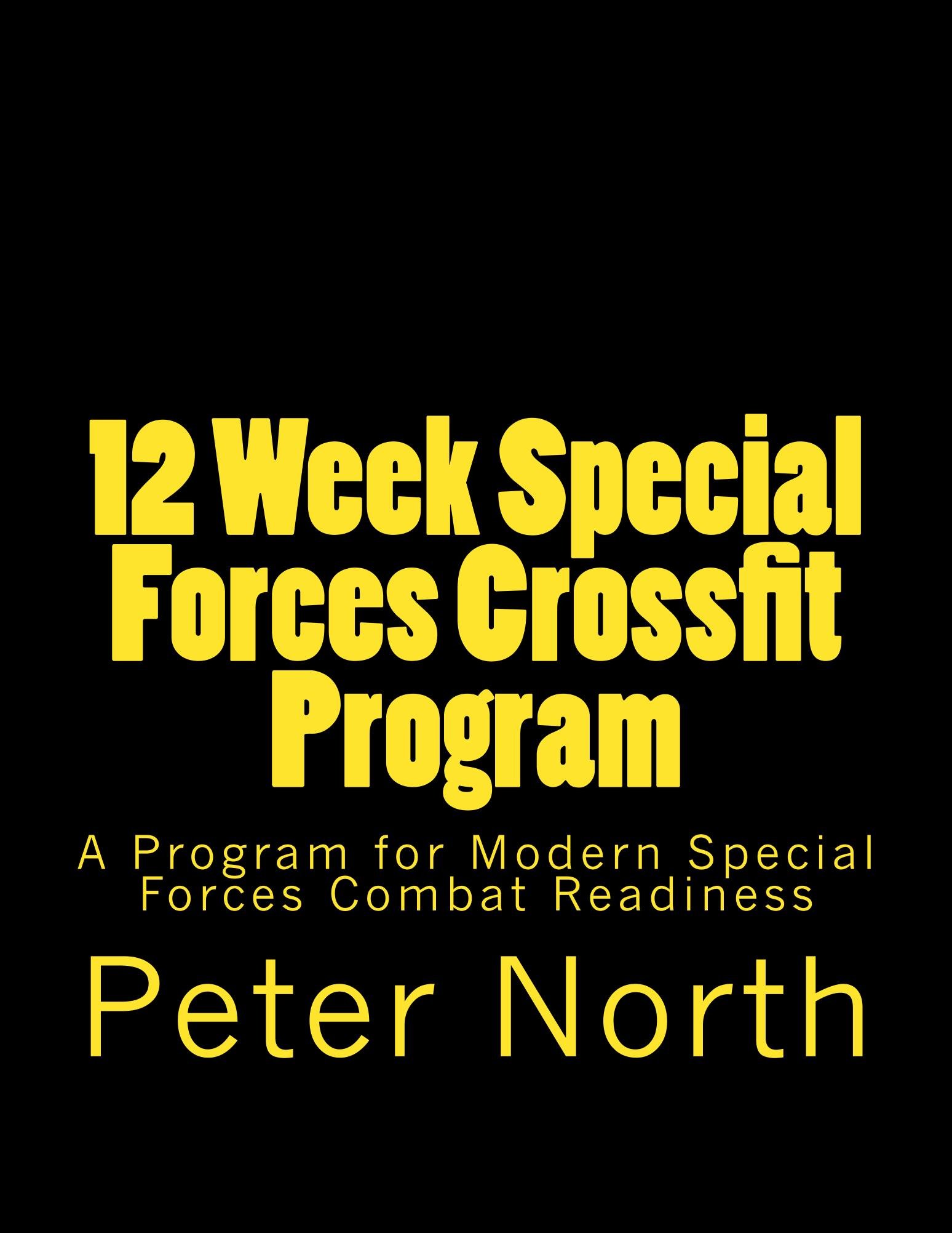 12 Week Special Forces Crossfit Program by Peter North | Goodreads