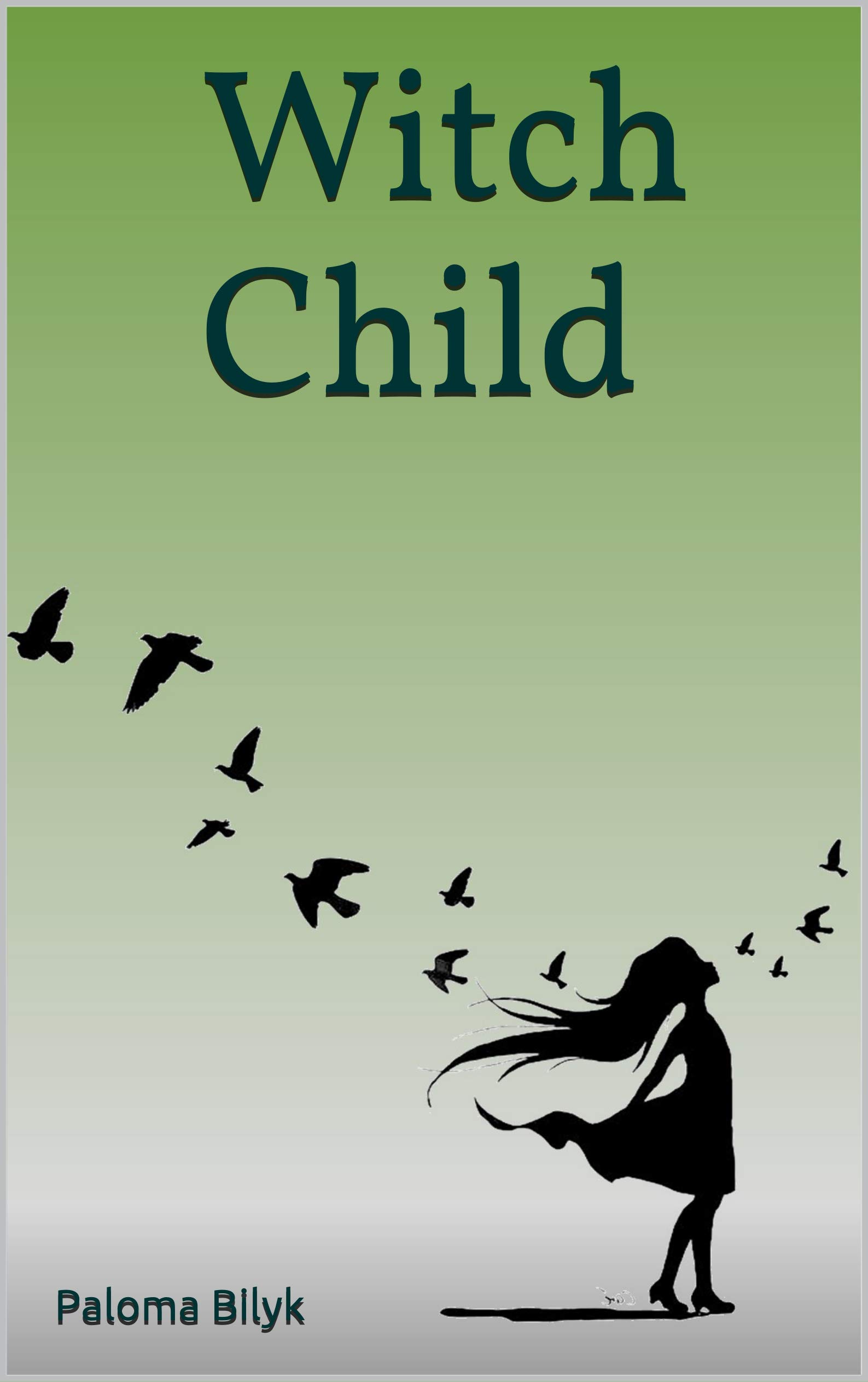 Witch Child by Paloma Bilyk | Goodreads