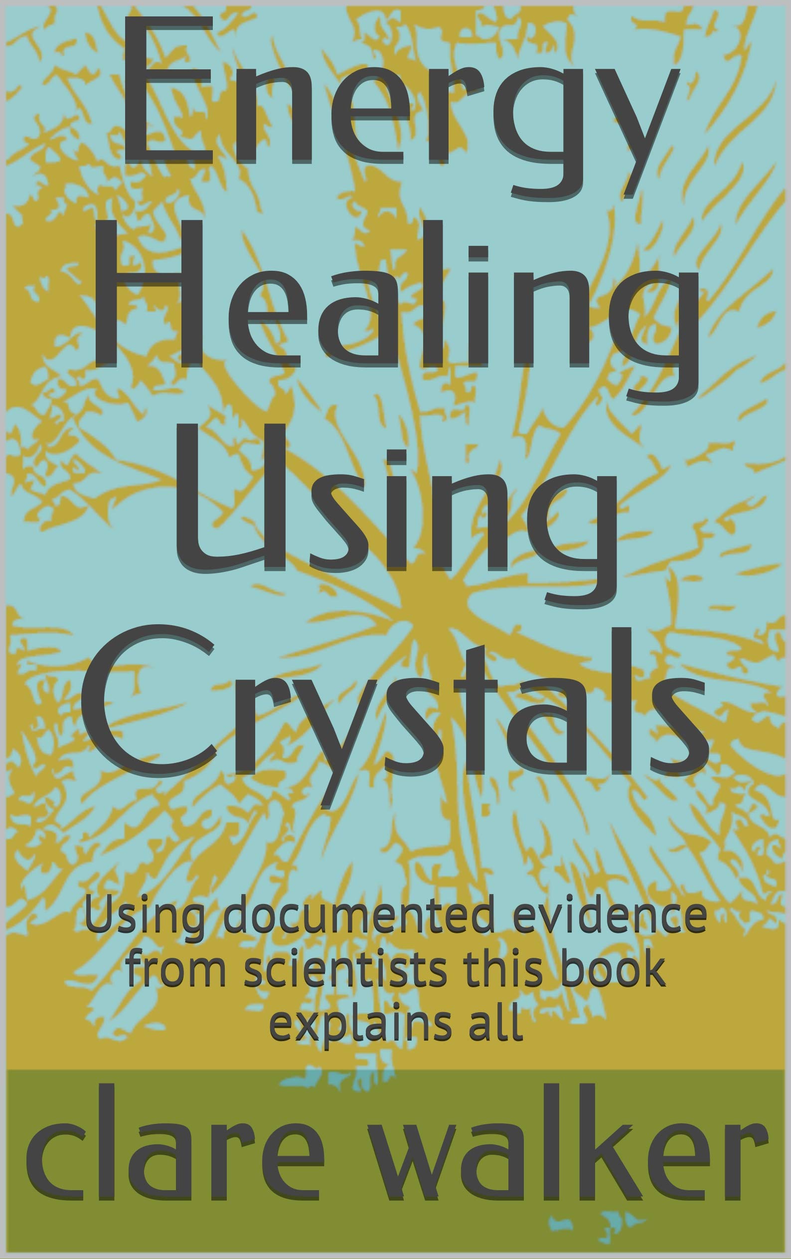 Energy Healing Using Crystals : Book 1 by Clare Walker | Goodreads