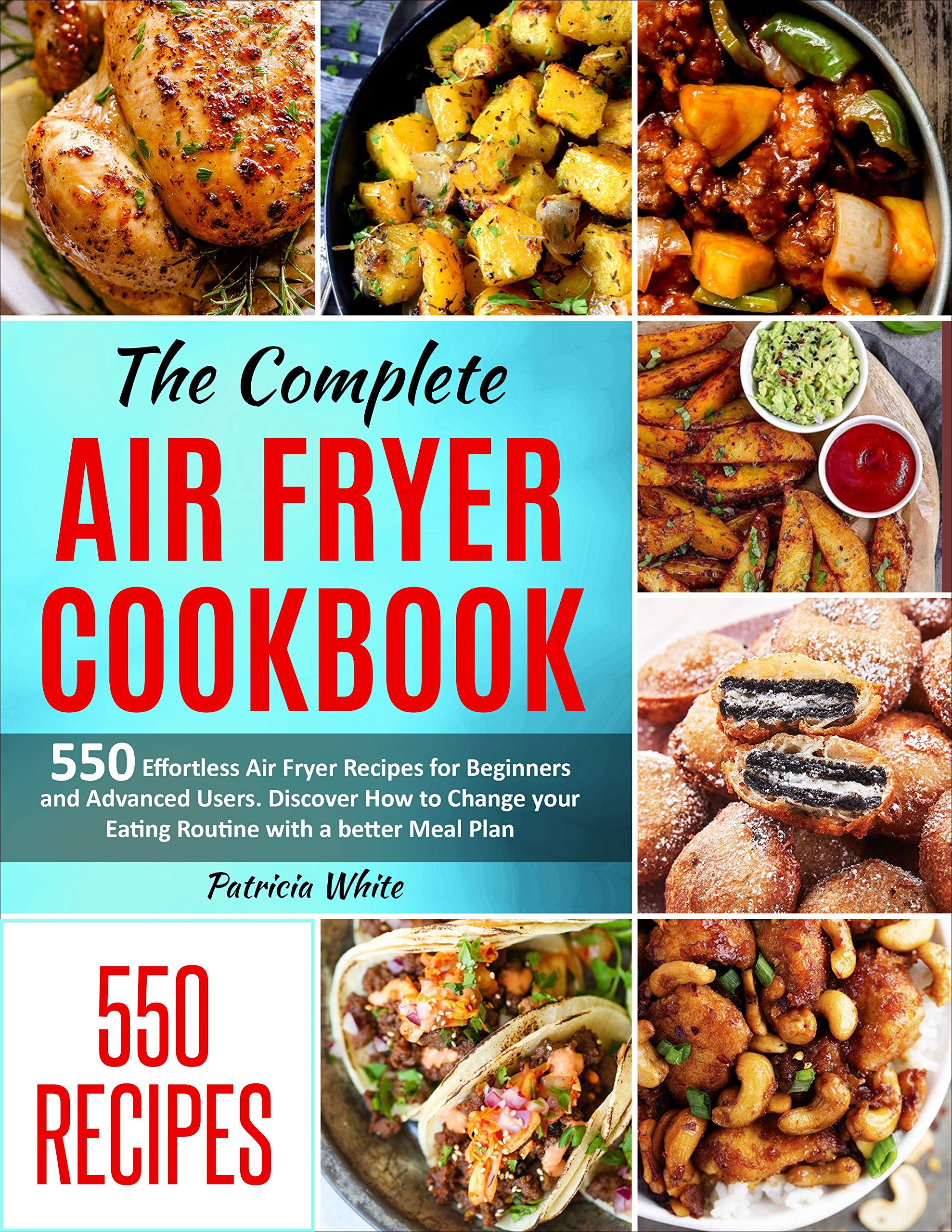 The Complete Air Fryer Cookbook: 550 Effortless Air Fryer Recipes for ...