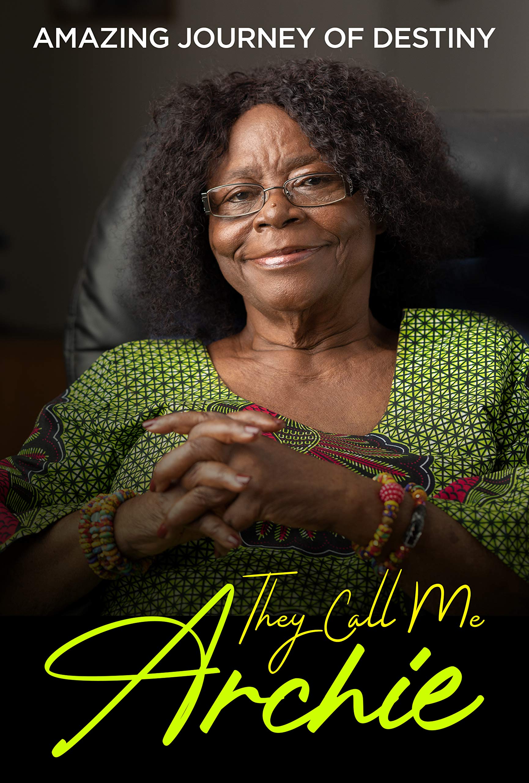 They Call Me Archie: Amazing Journey of Destiny by Rosina Acheampong ...