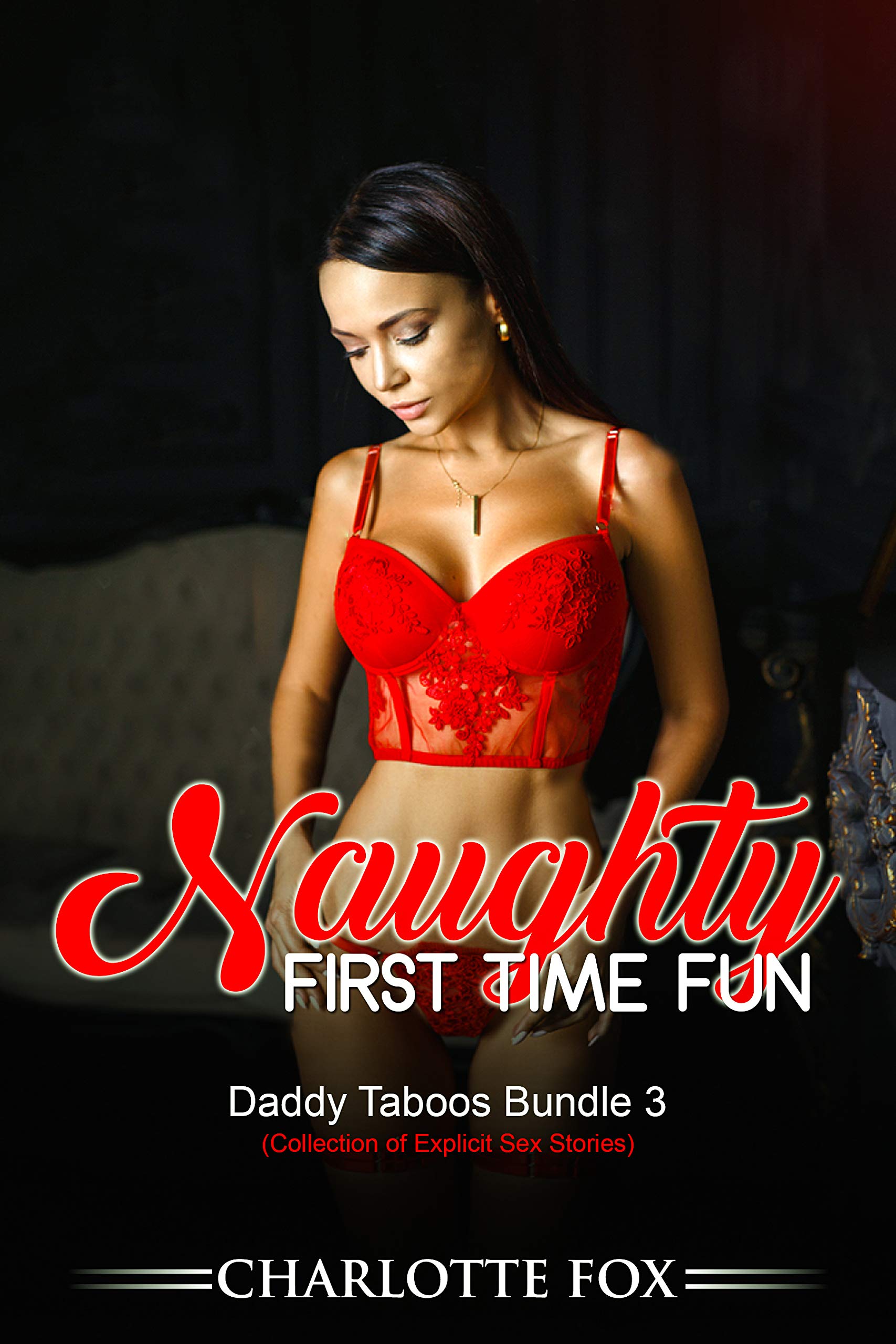 Naughty First Time Fun: Daddy Taboos Bundle 3 by Charlotte Fox | Goodreads