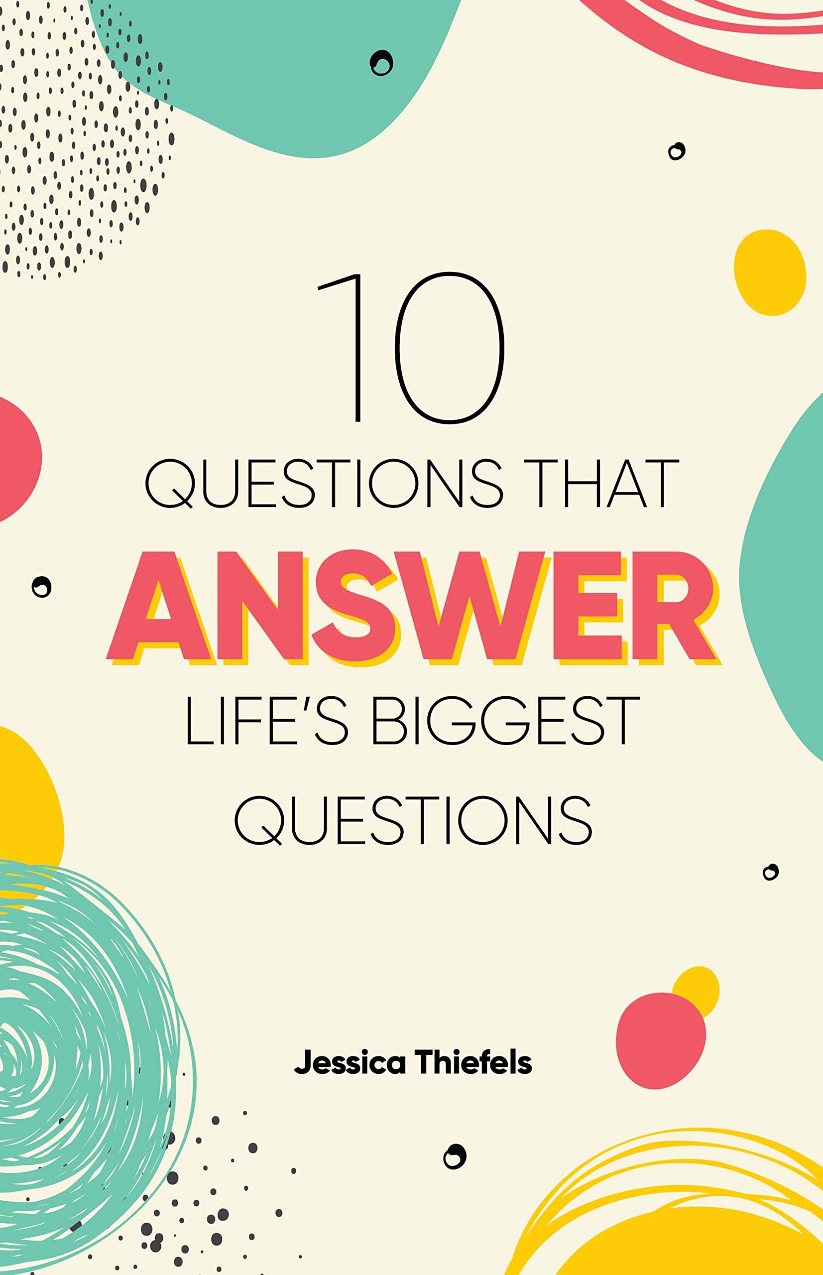 10 Questions That Answer Life's Biggest Questions by Jessica Thiefels ...