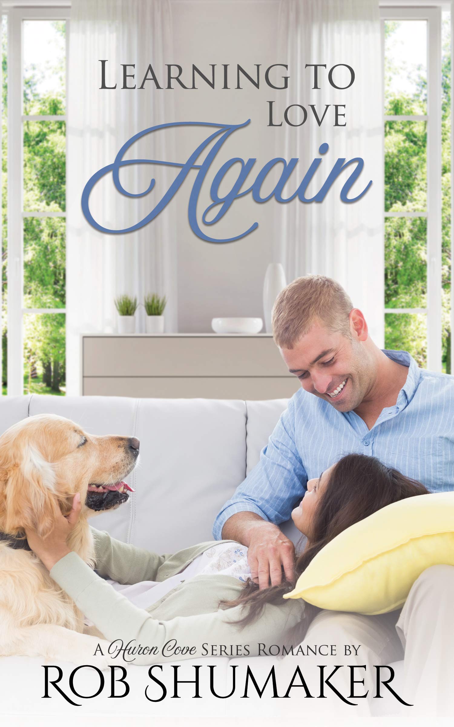 Learning To Love Again (Huron Cove Series Book 4) by Rob Shumaker ...