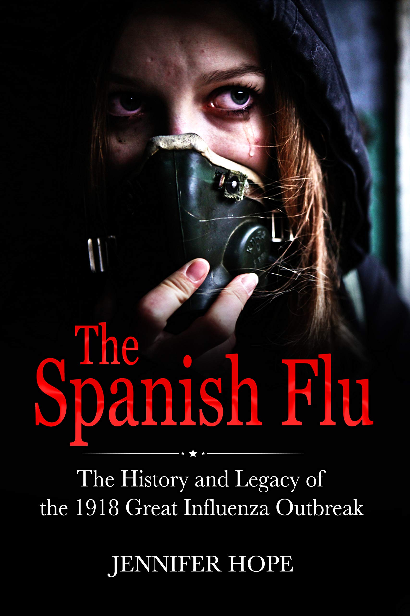 THE SPANISH FLU : The History and Legacy of The 1918 Great Influenza ...
