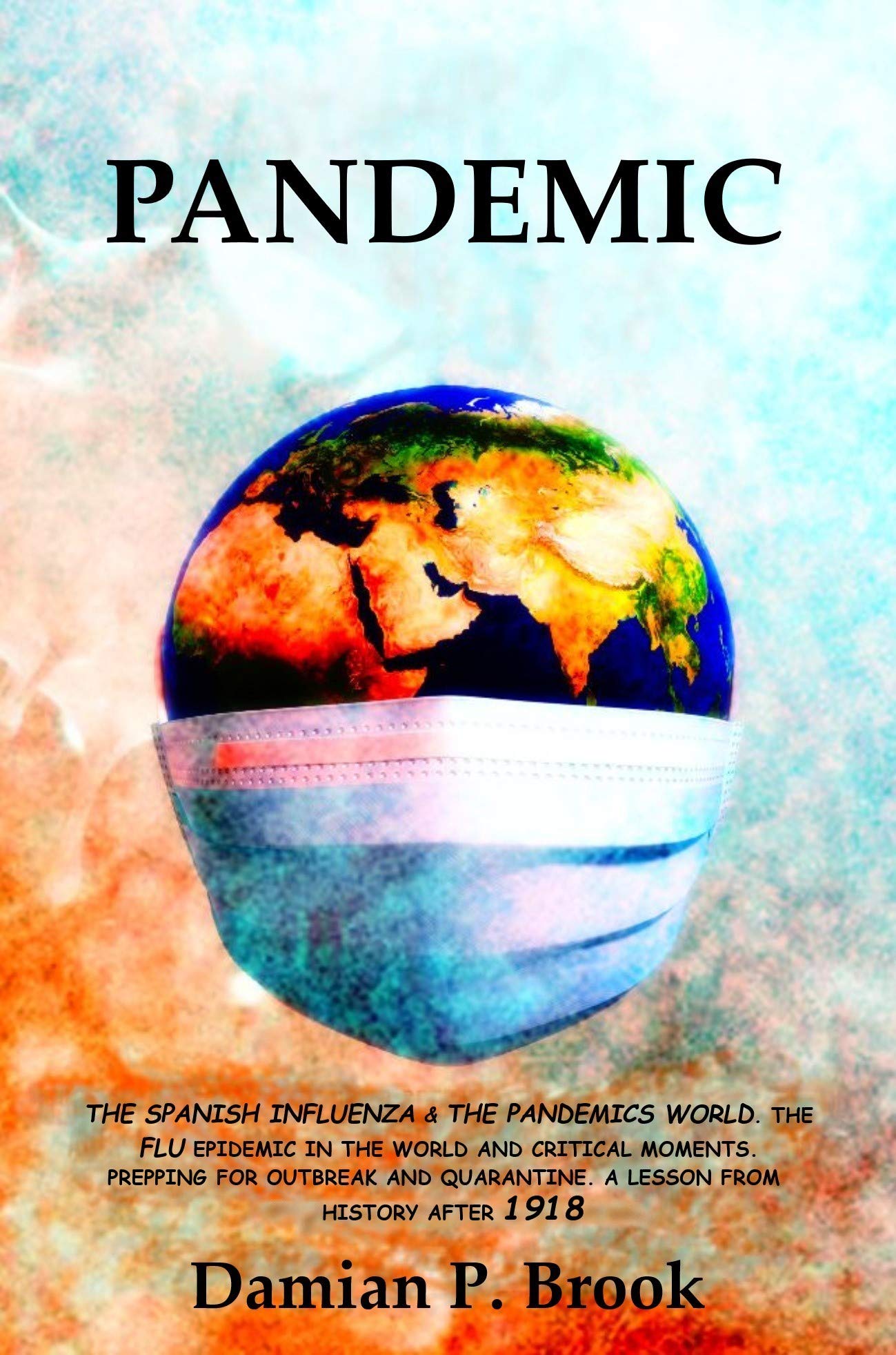 PANDEMIC : THE SPANISH INFLUENZA & THE PANDEMICS WORLD. The FLU ...