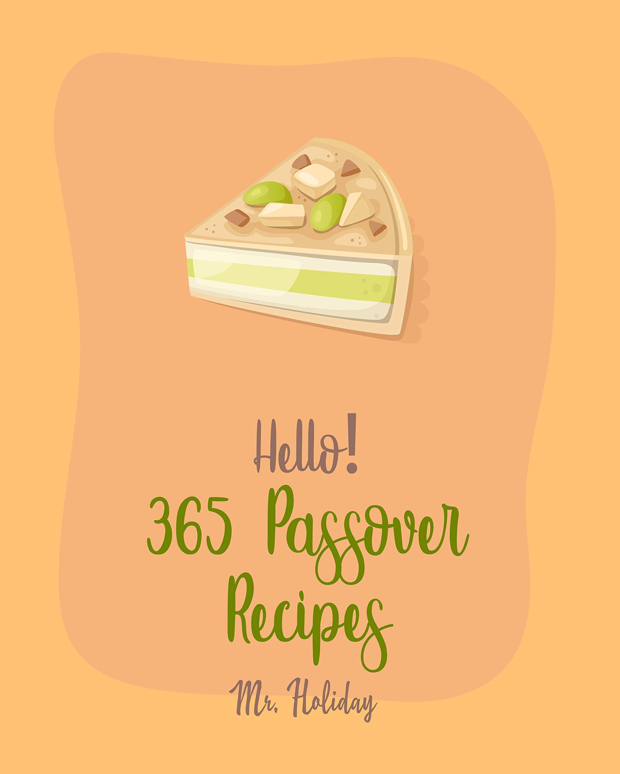Hello 365 Passover Recipes Best Passover Cookbook Ever For Beginners