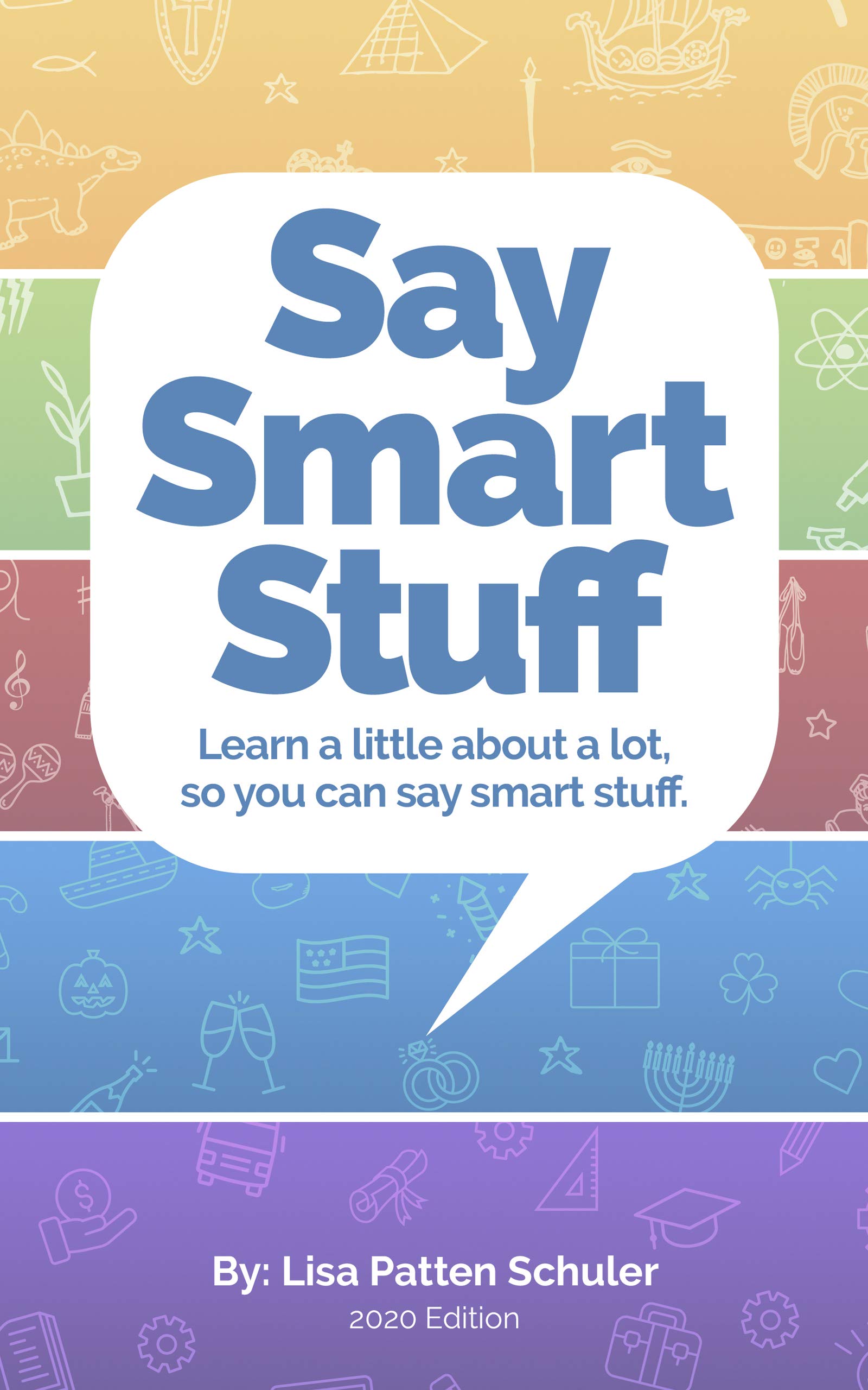 Say Smart Stuff: Learn a little about a lot…so you can say smart stuff ...