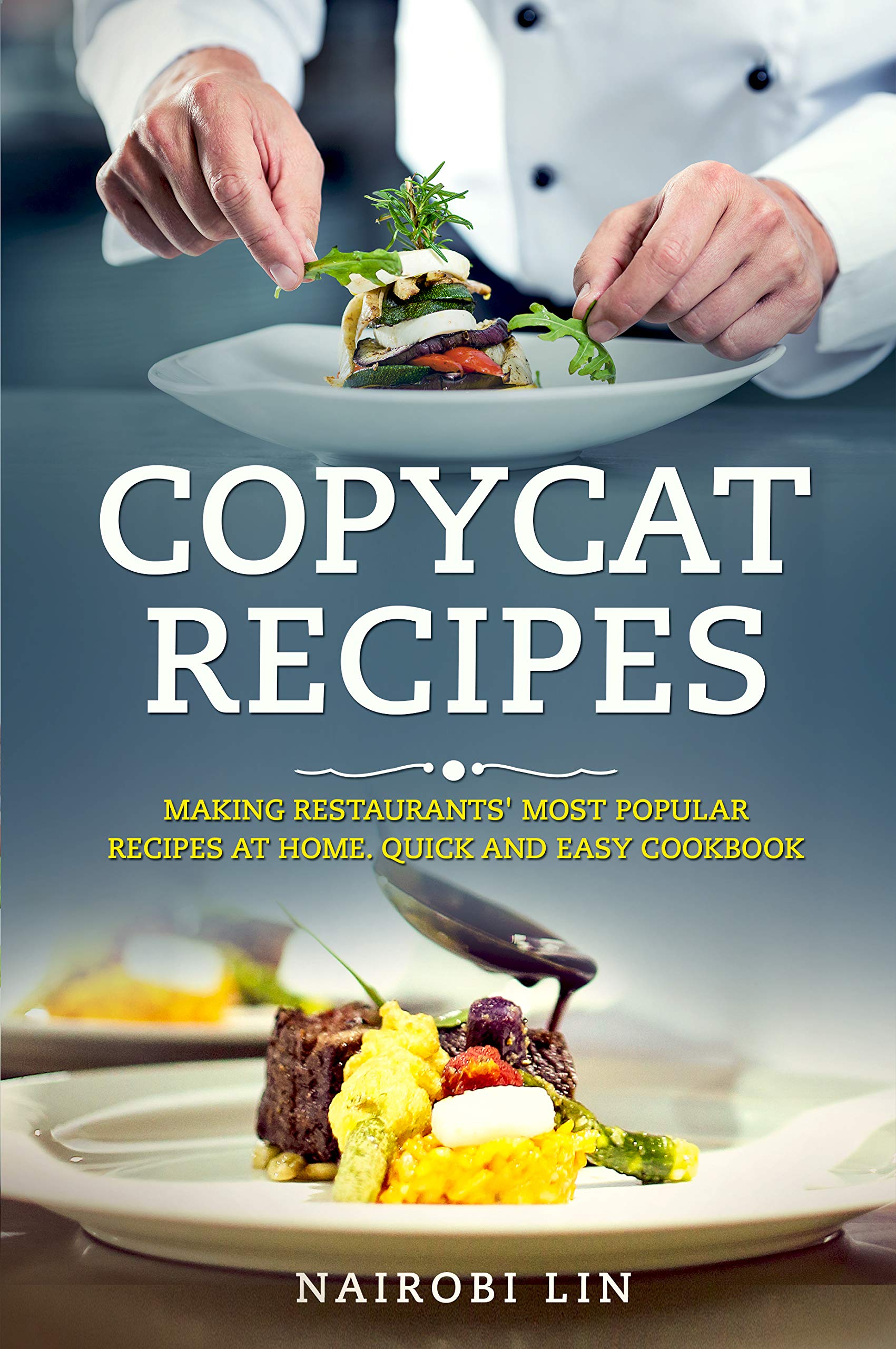 Copycat Recipes: Making Restaurants' Most Popular Recipes at Home ...