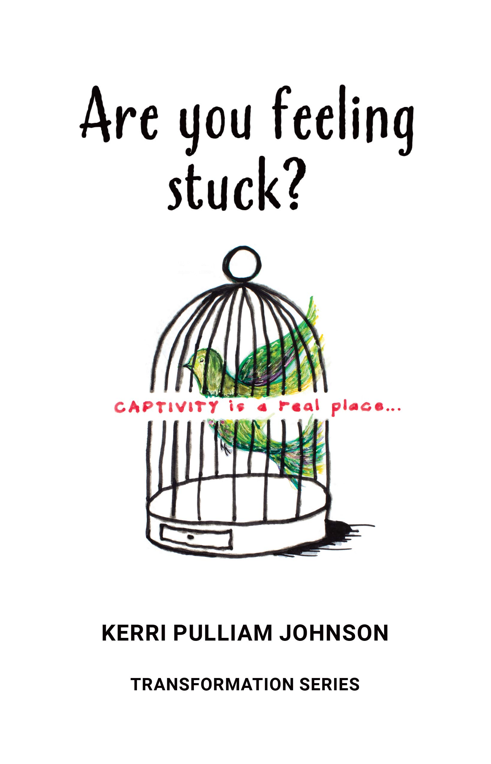 Are You Feeling Stuck?: Captivity Is a Real Place by Kerri Pulliam ...
