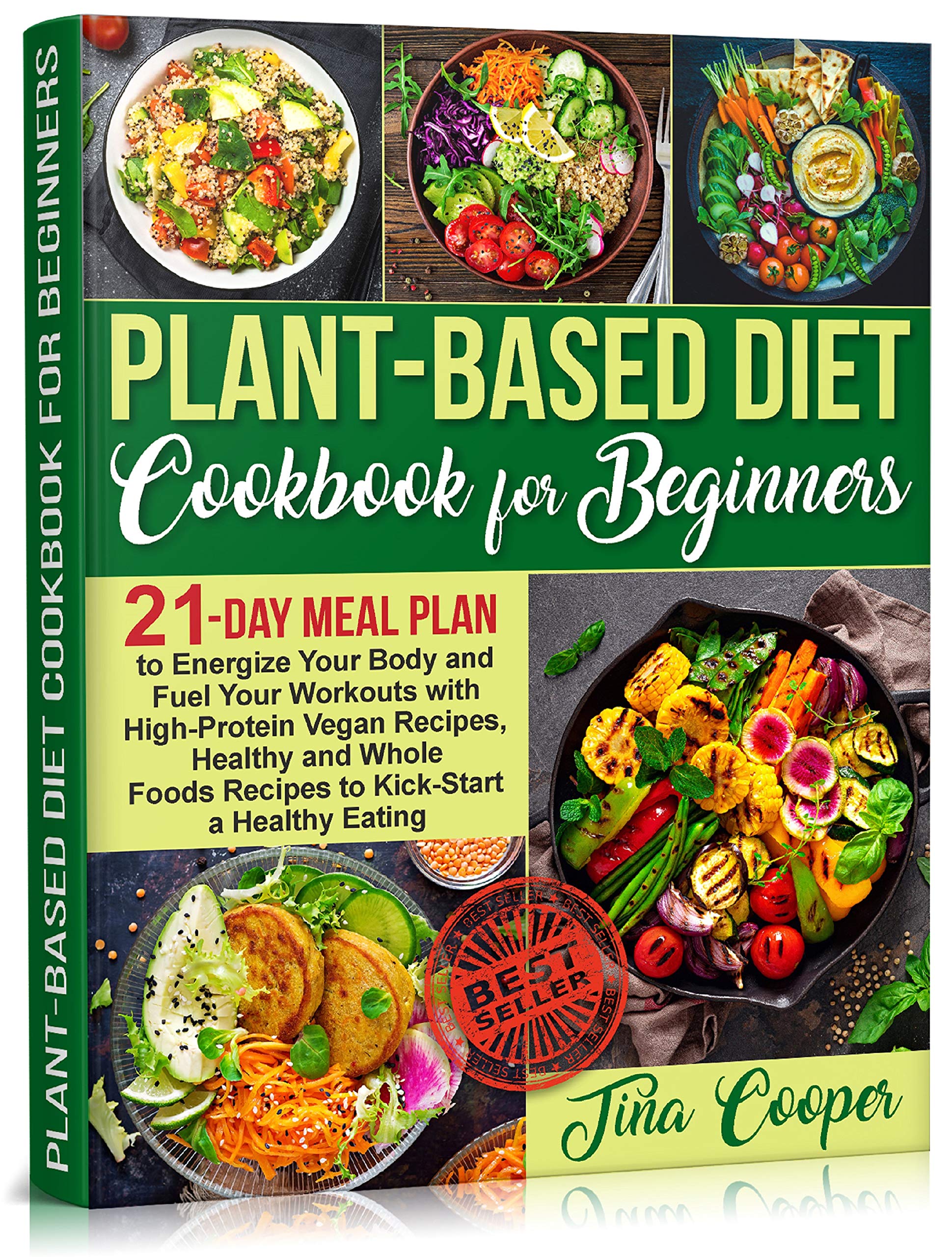 Plant-Based Diet Cookbook for Beginners: 21-Day Meal Plan to Energize Your Body and Fuel Your ...