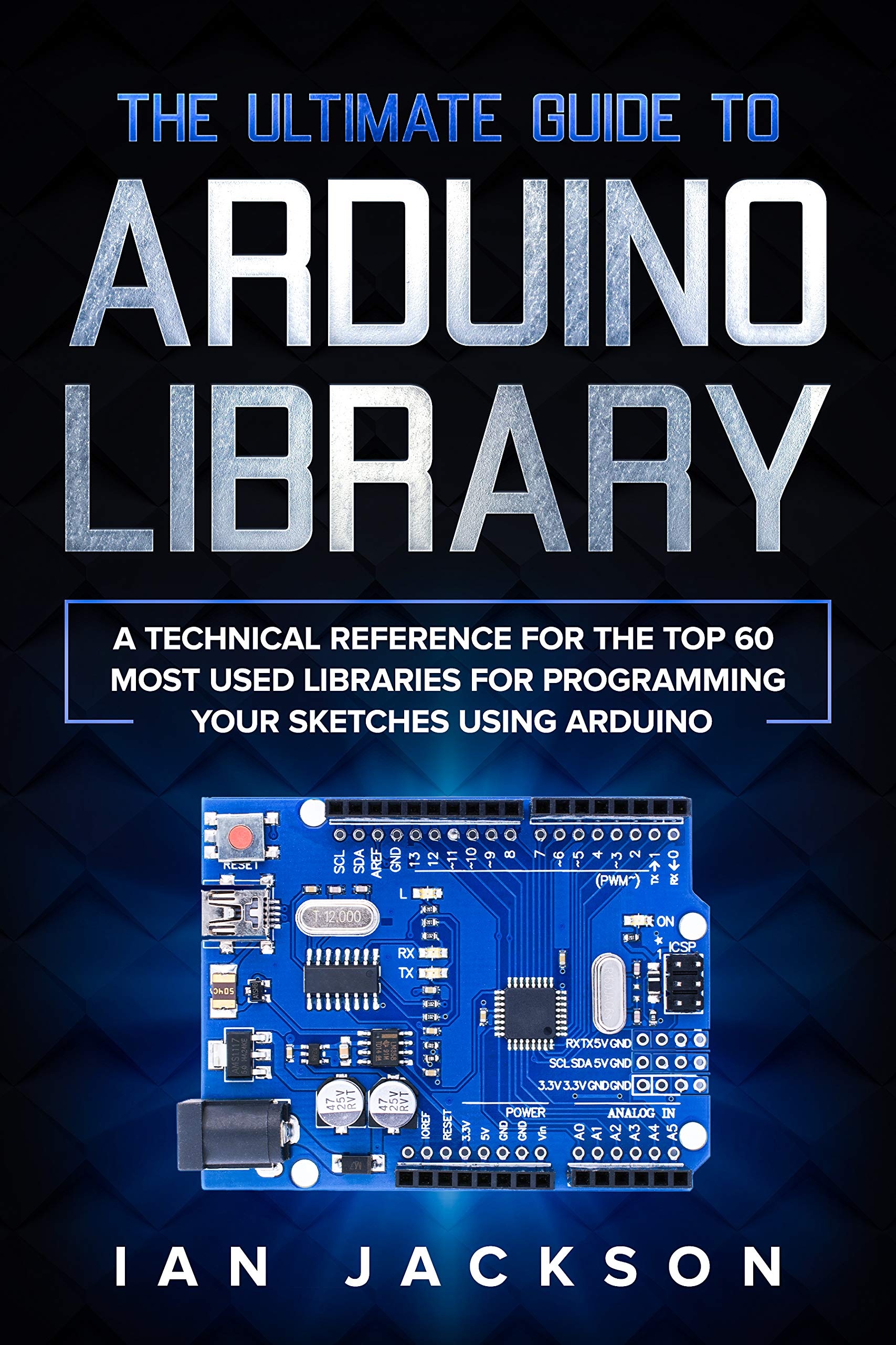 The Ultimate Guide to Arduino Library: A Technical Reference for the ...
