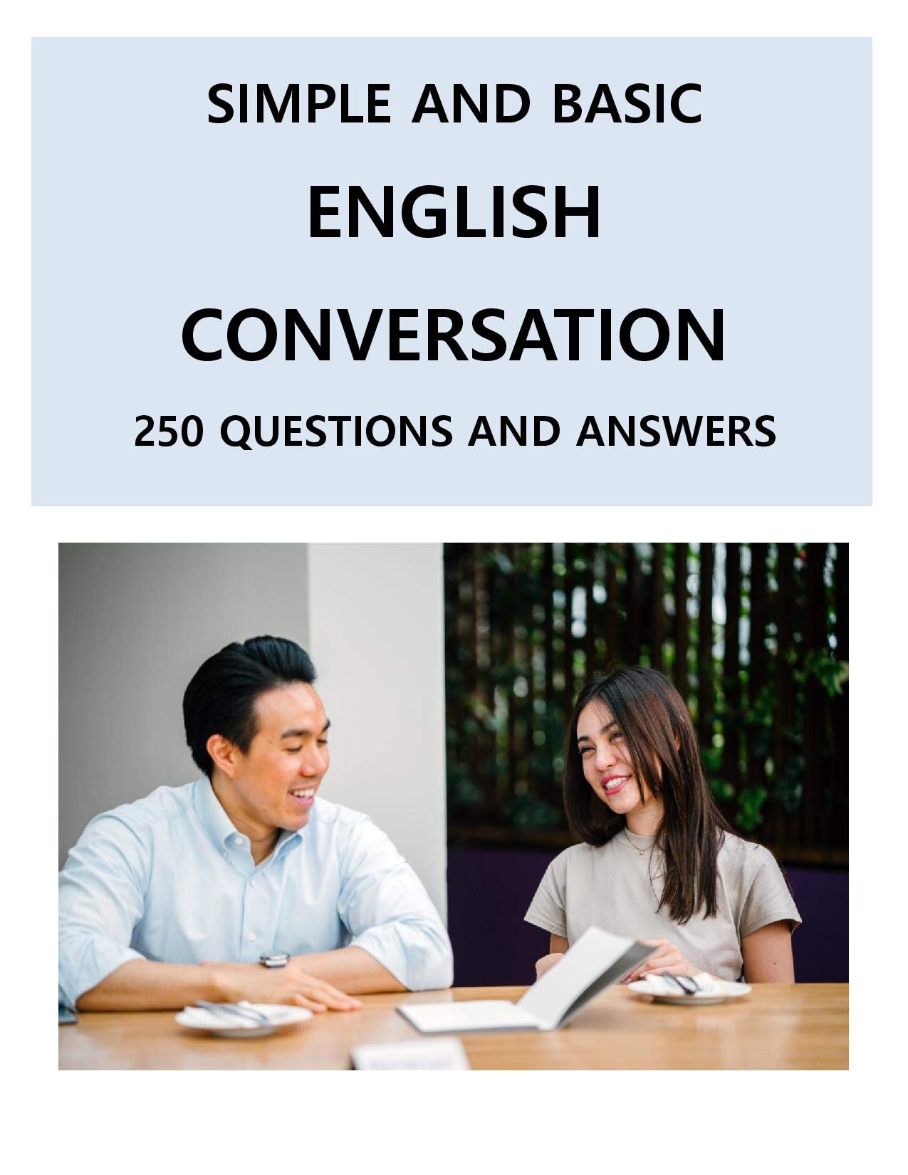 Simple and basic English conversation: 250 questions and answers by ...