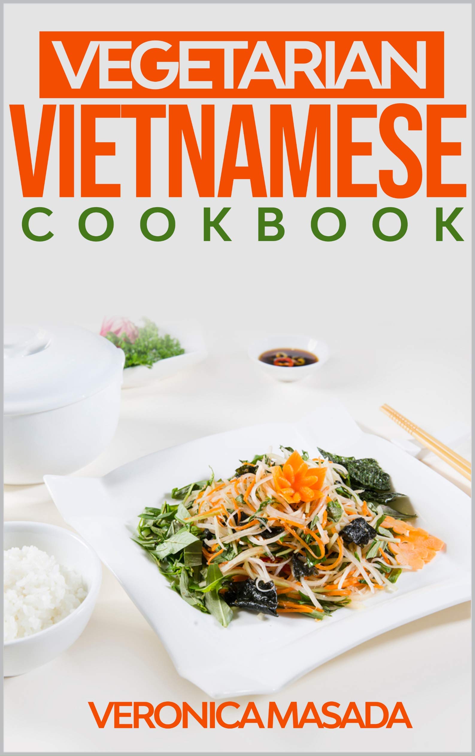 Vegetarian Vietnamese cookbook: 100 illustrated vegetarian recipes from ...