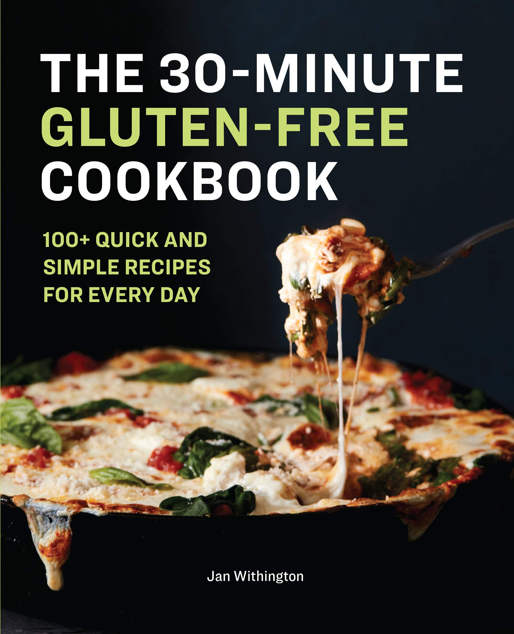 The 30-Minute Gluten-Free Cookbook: 100+ Quick and Simple Recipes For ...