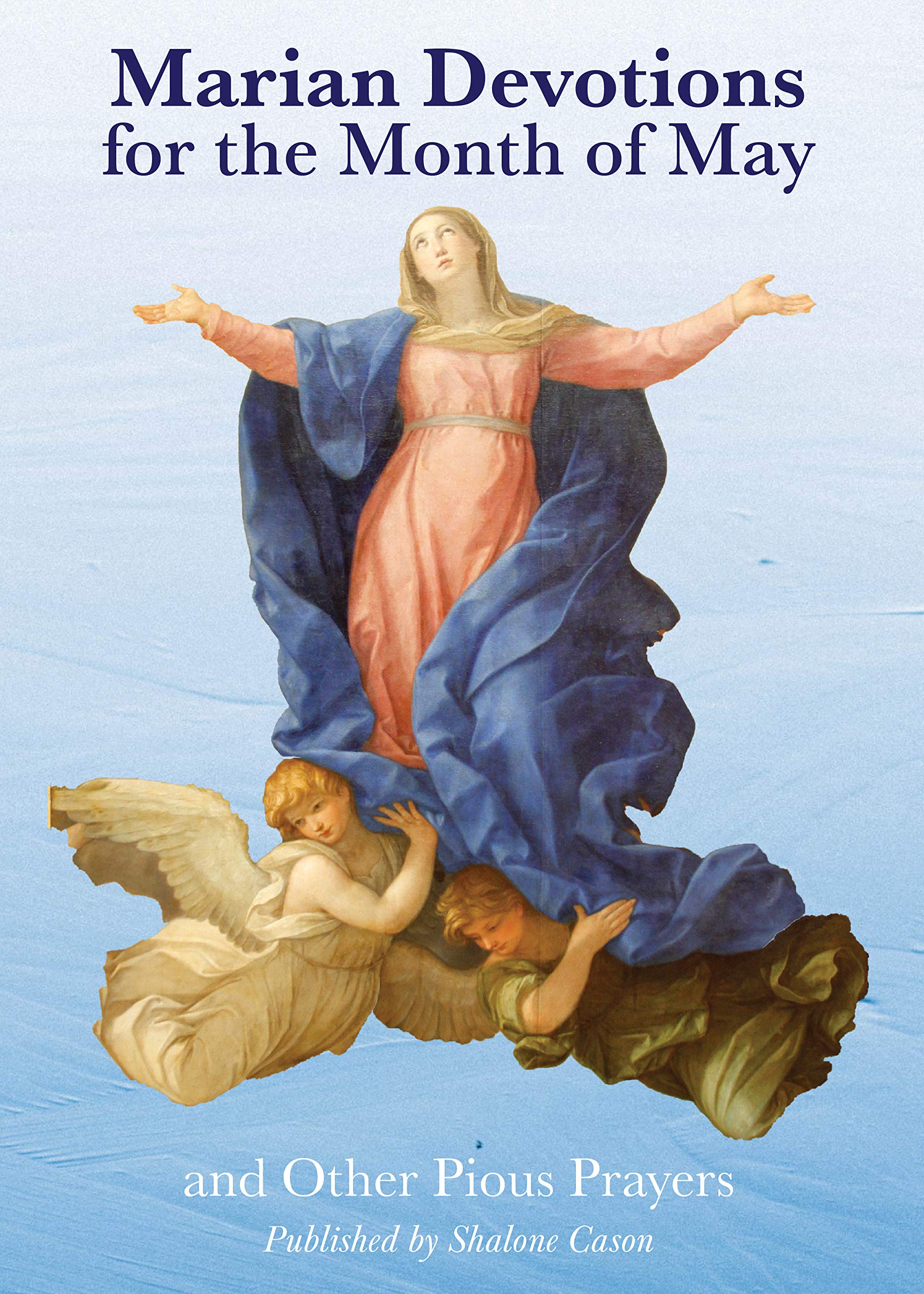 Marian Devotions for the Month of May: and Other Pious Prayers by ...
