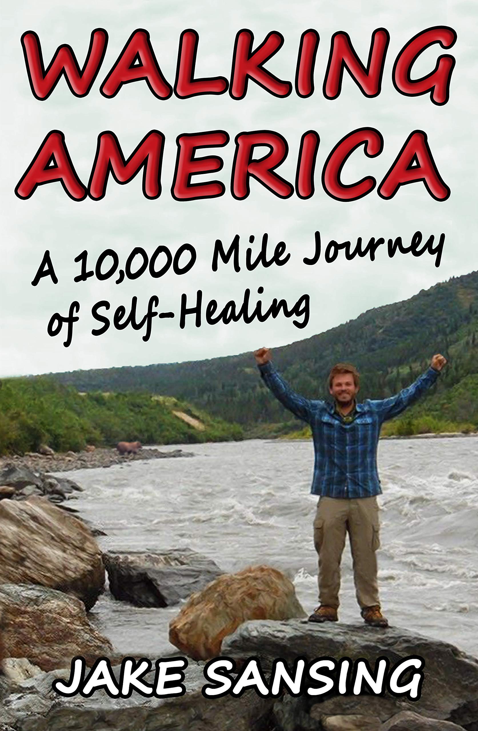 Walking America: A 10,000 Mile Journey of Self-Healing by Jake Sansing ...