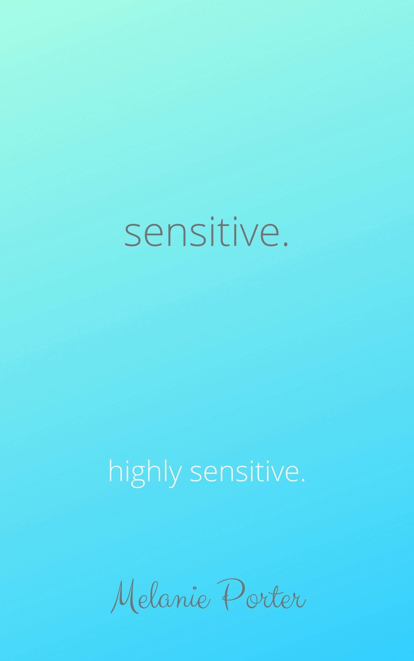sensitive: highly sensitive. by Melanie Porter | Goodreads