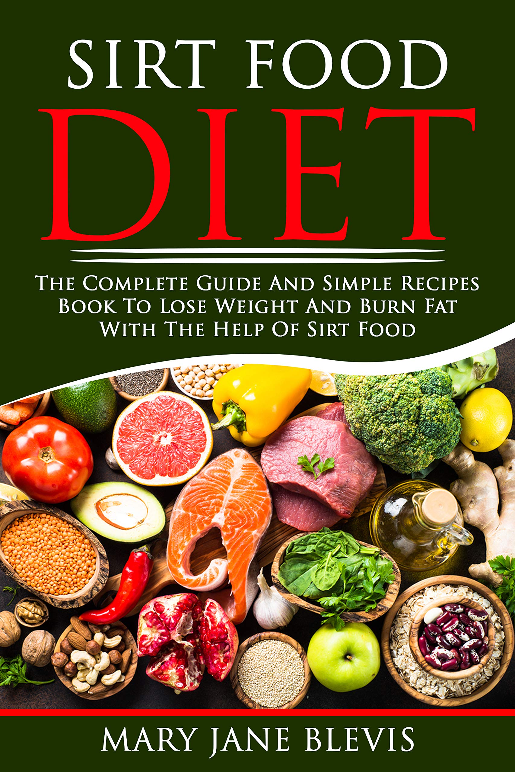 SIRTFOOD DIET: The complete guide and simple recipes book to lose weight and burn fat with the ...