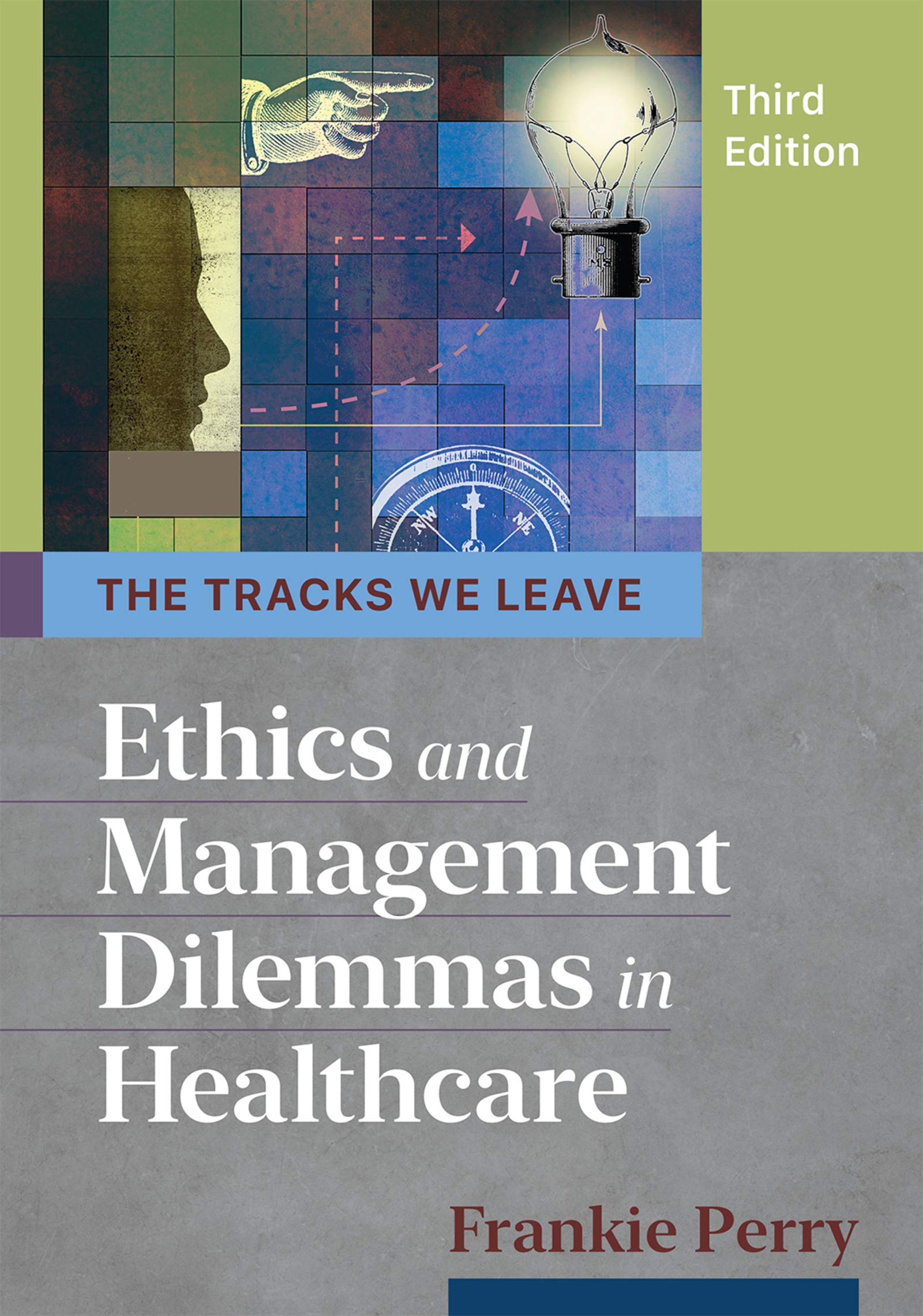 The Tracks We Leave: Ethics and Management Dilemmas in Healthcare ...